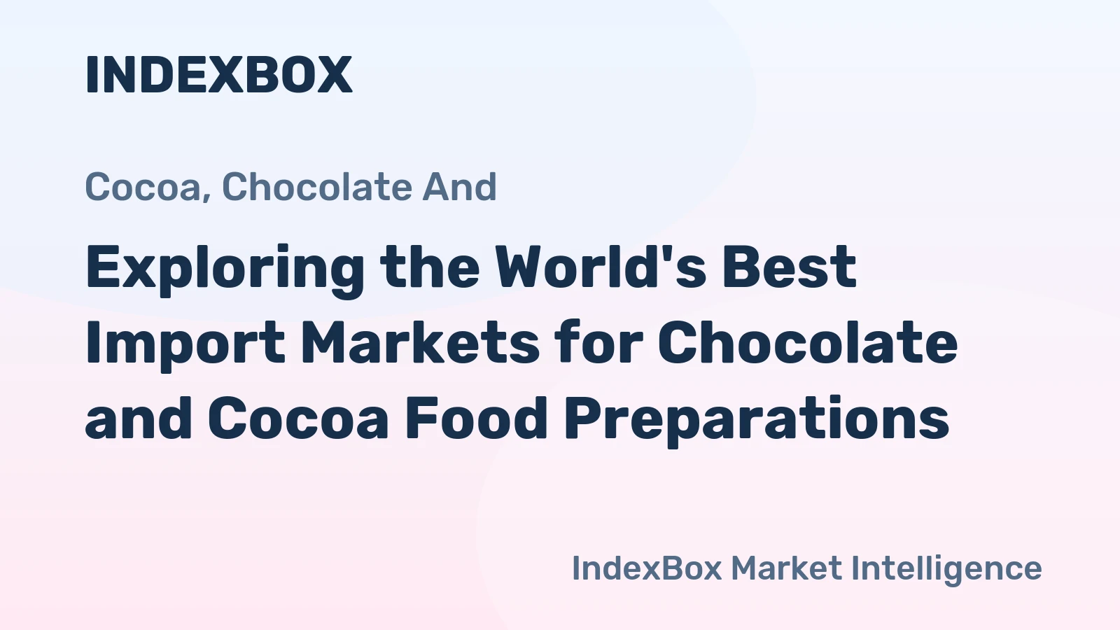 Exploring the World's Best Import Markets for Chocolate and Cocoa Food Preparations