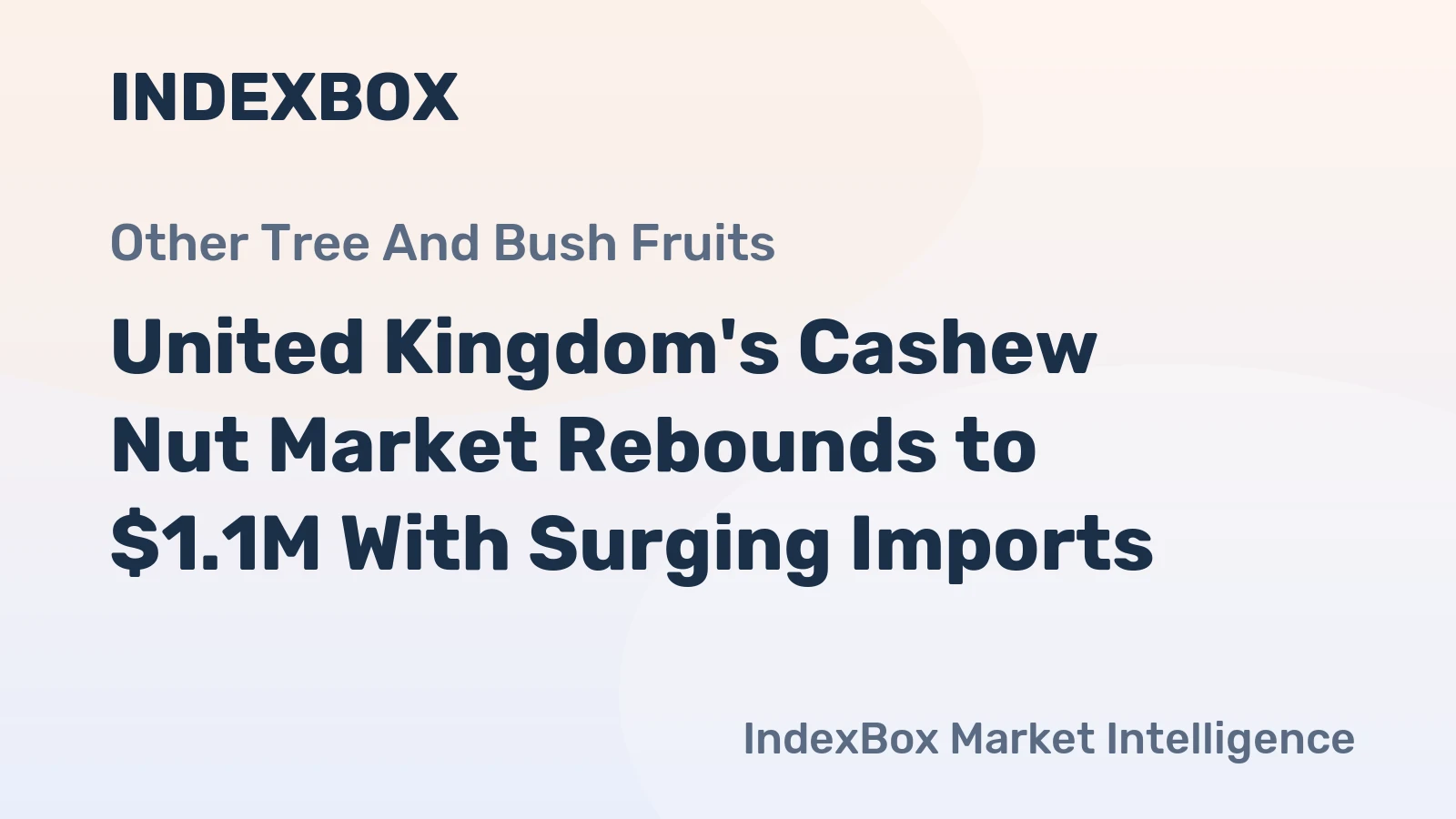 United Kingdom's Cashew Nut Market Rebounds to $1.1M With Surging Imports