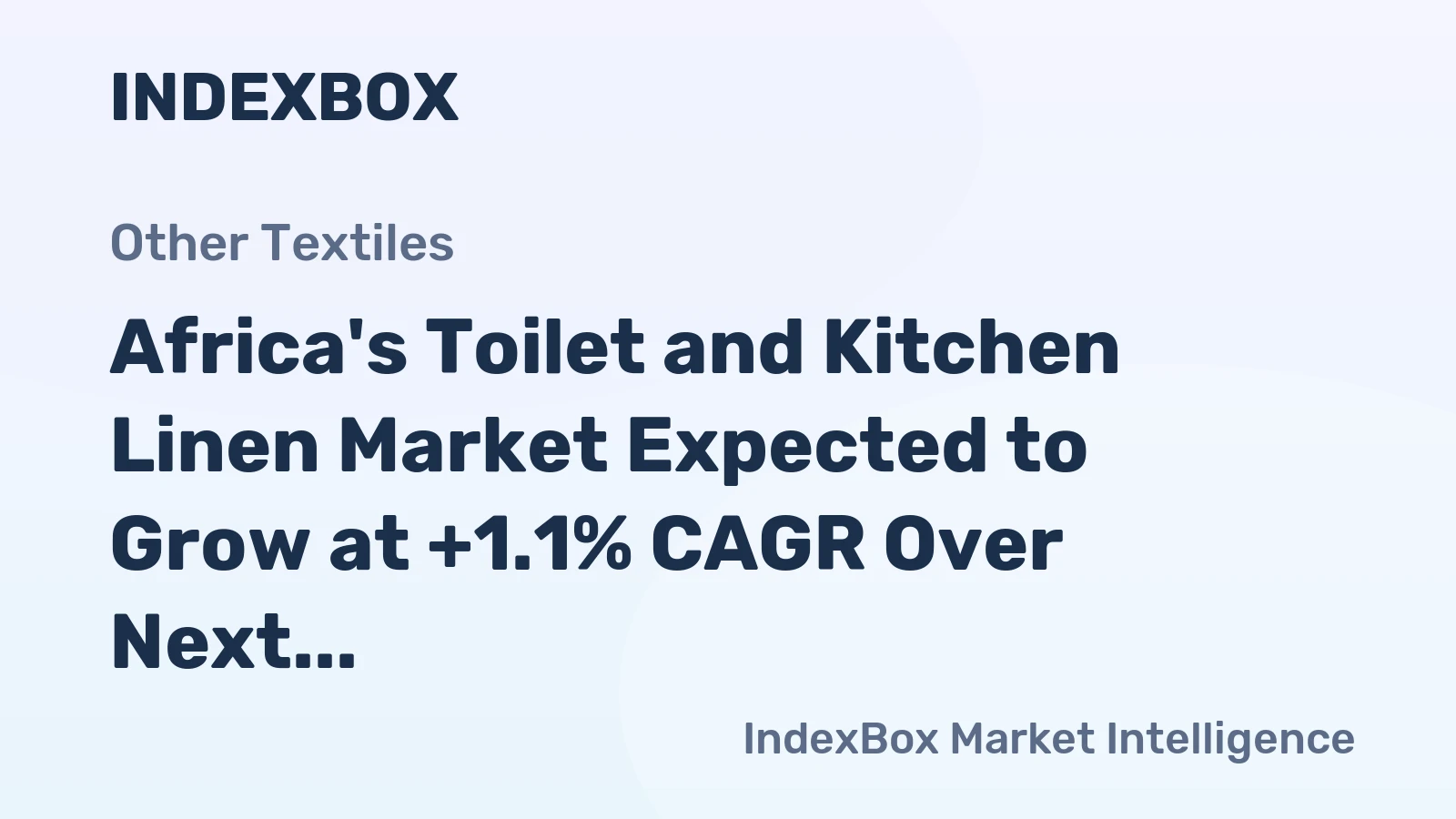 Africa's Toilet and Kitchen Linen Market Expected to Grow at +1.1% CAGR Over Next Decade