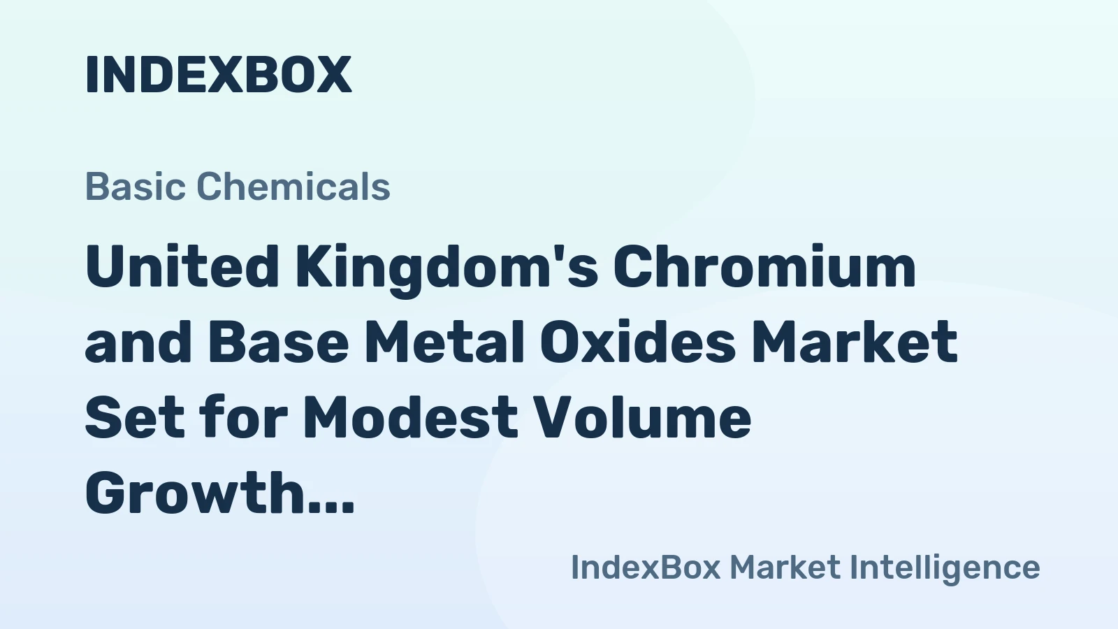 United Kingdom's Chromium and Base Metal Oxides Market Set for Modest Volume Growth and Stronger Value Gains