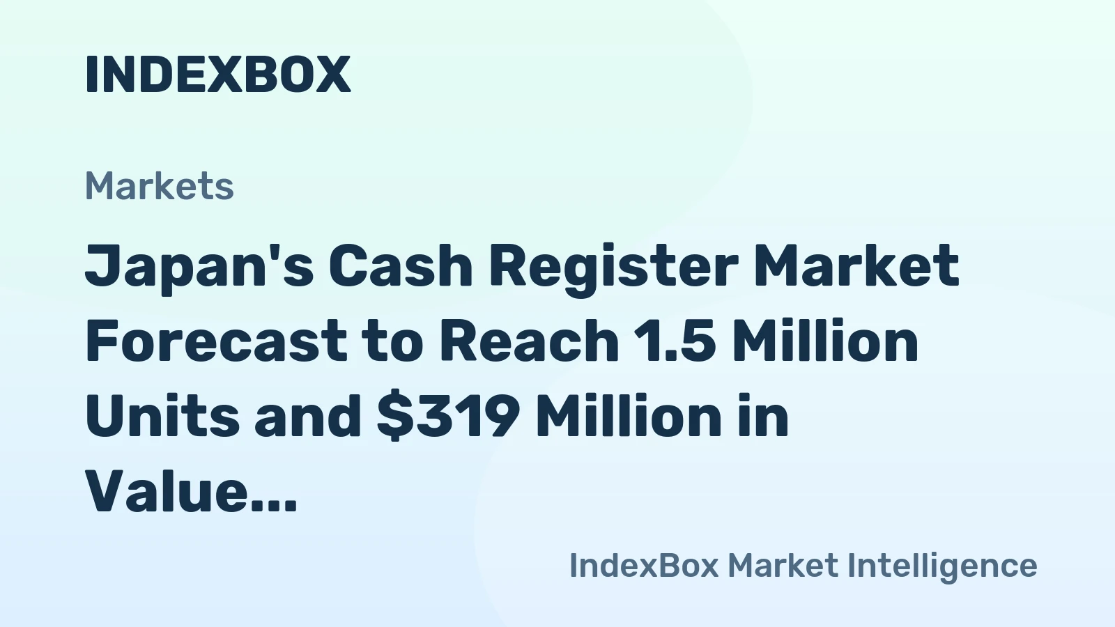 Japan's Cash Register Market Forecast to Reach 1.5 Million Units and $319 Million in Value