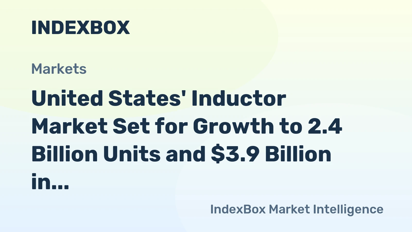 United States' Inductor Market Set for Growth to 2.4 Billion Units and $3.9 Billion in Value