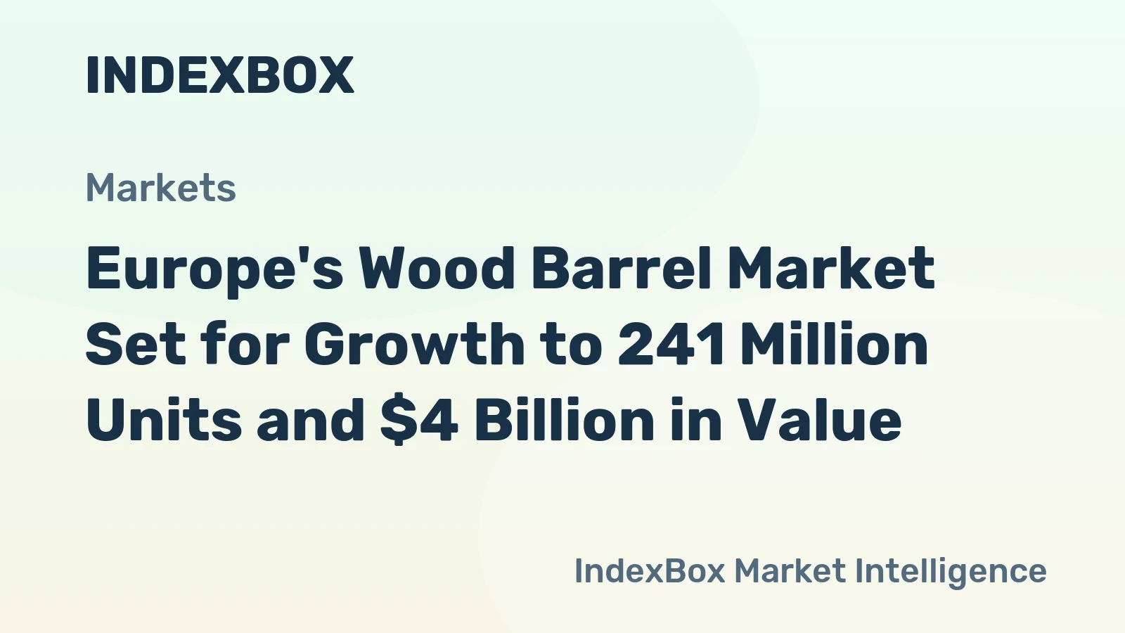 Europe's Wood Barrel Market Set for Growth to 241 Million Units and $4 Billion in Value