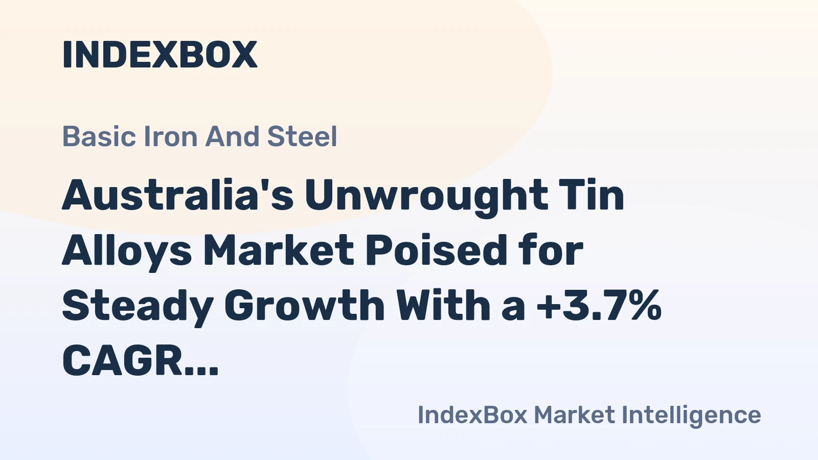 Australia's Unwrought Tin Alloys Market Poised for Steady Growth With a +3.7% CAGR in Value