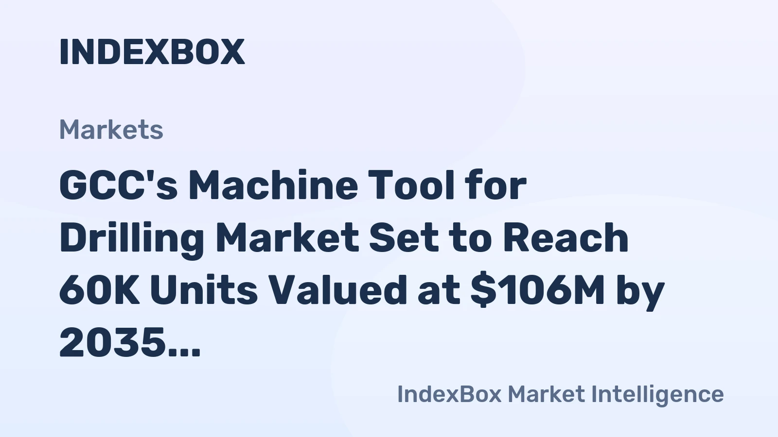 GCC's Machine Tool for Drilling Market Set to Reach 60K Units Valued at $106M by 2035