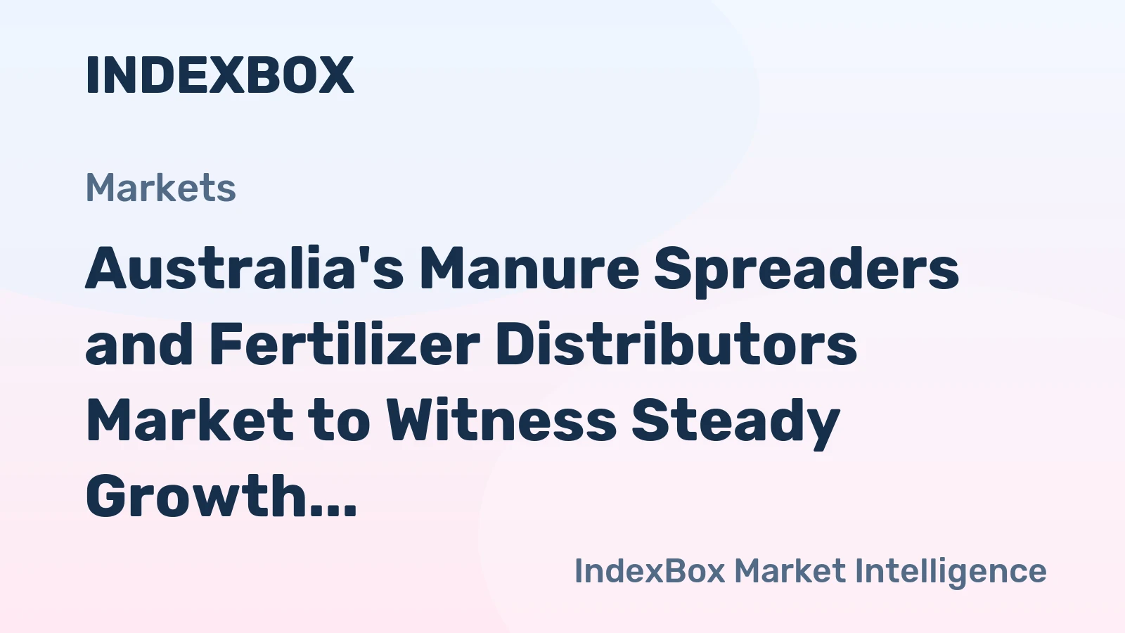 Australia's Manure Spreaders and Fertilizer Distributors Market to Witness Steady Growth with +1.0% CAGR