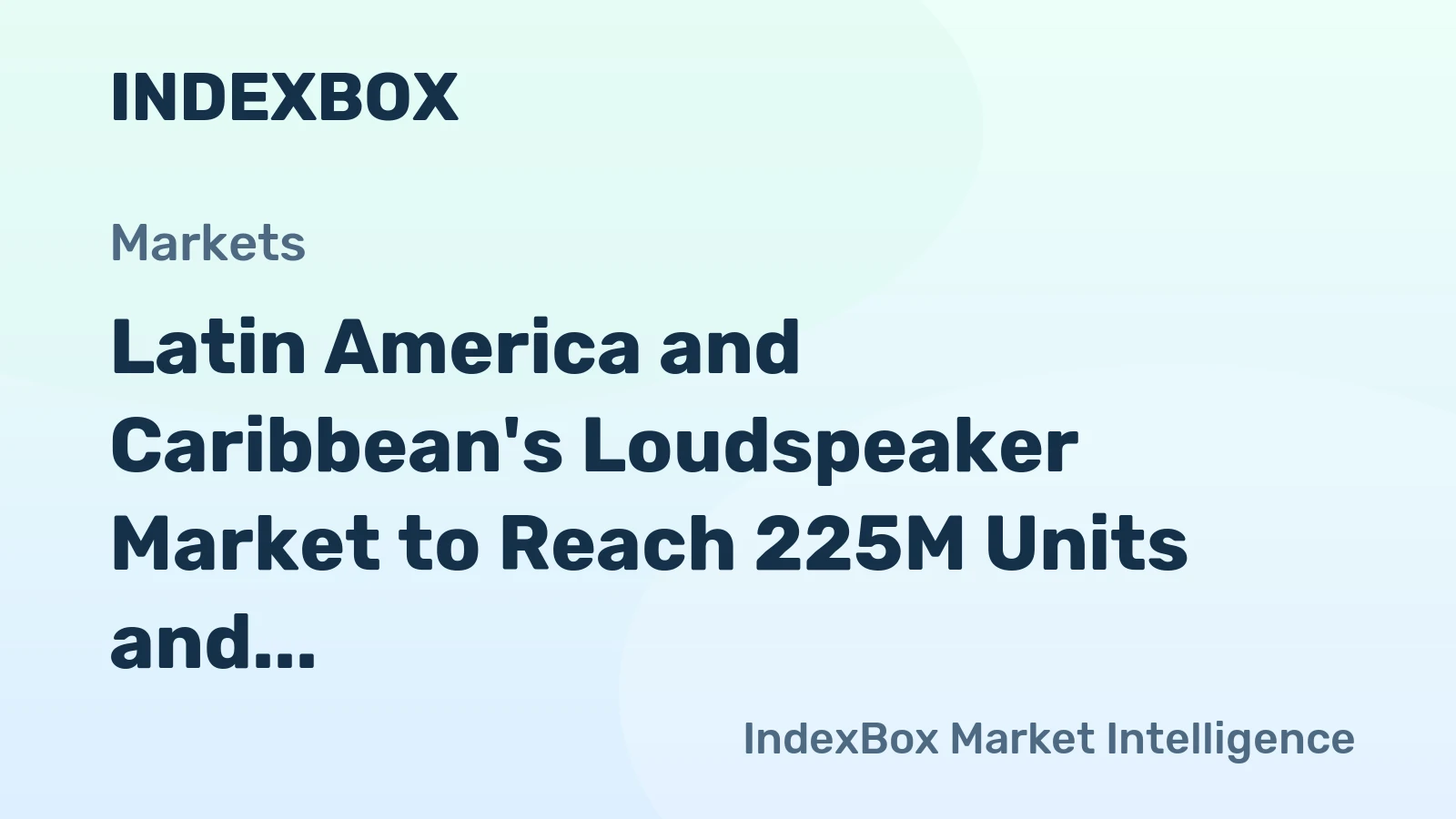 Latin America and Caribbean's Loudspeaker Market to Reach 225M Units and $1.5B by 2035