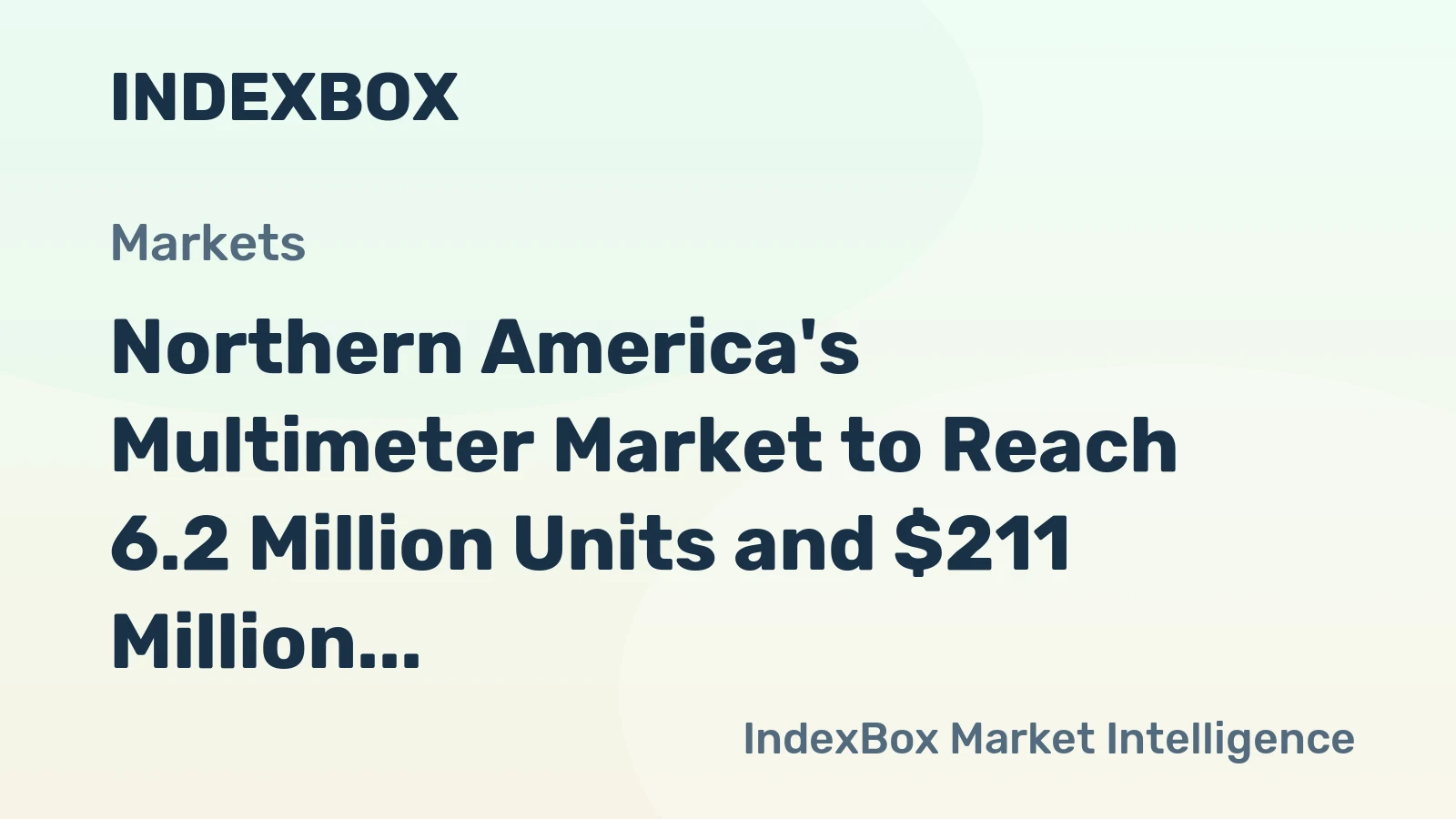 Northern America's Multimeter Market to Reach 6.2 Million Units and $211 Million