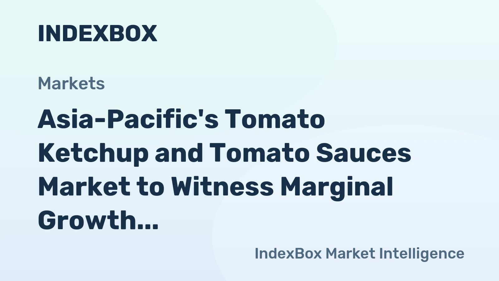 Asia-Pacific's Tomato Ketchup and Tomato Sauces Market to Witness Marginal Growth with a CAGR of +0.1% through 2035