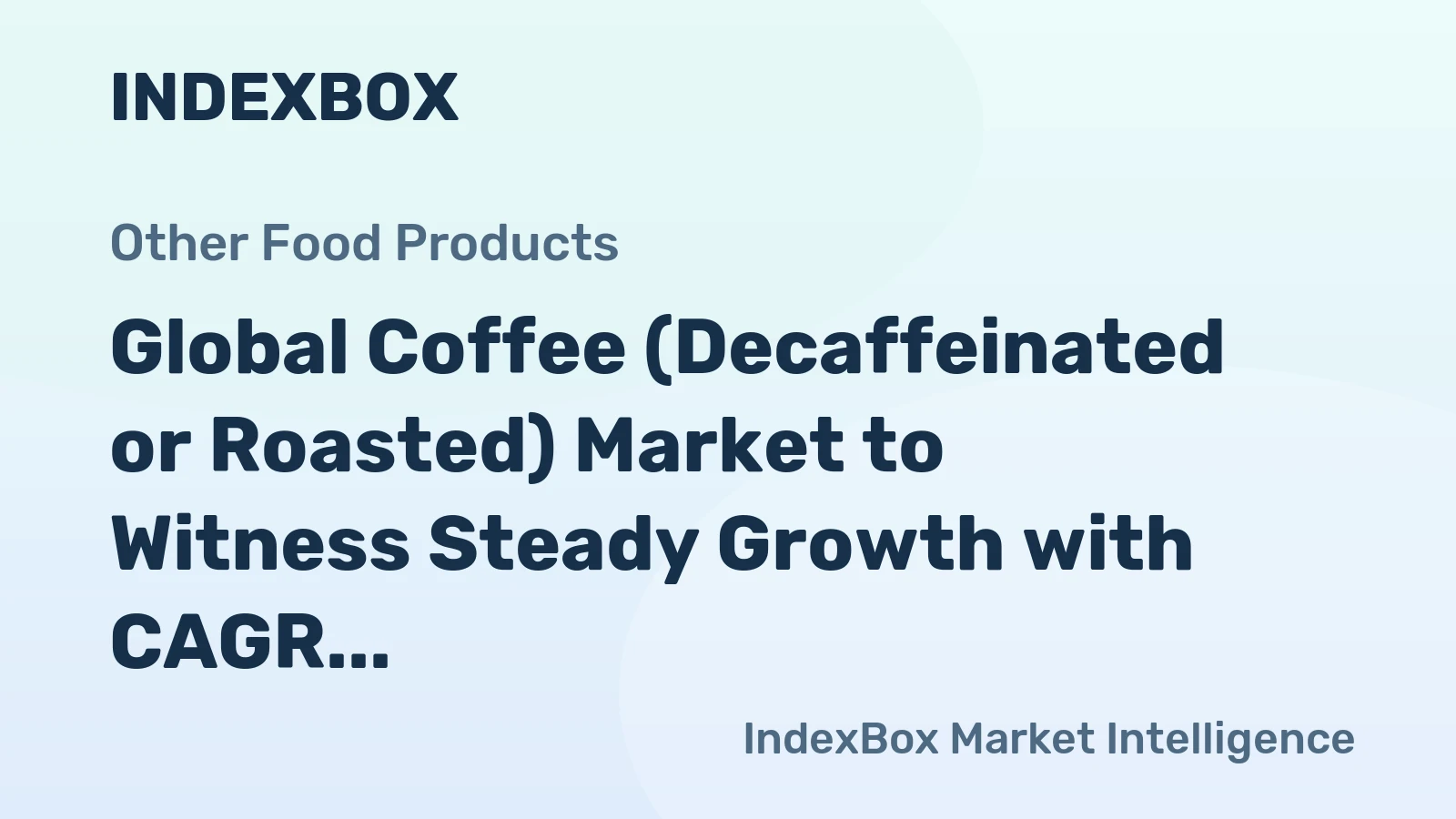 Global Coffee (Decaffeinated or Roasted) Market to Witness Steady Growth with CAGR of +1.5% Over Next Decade