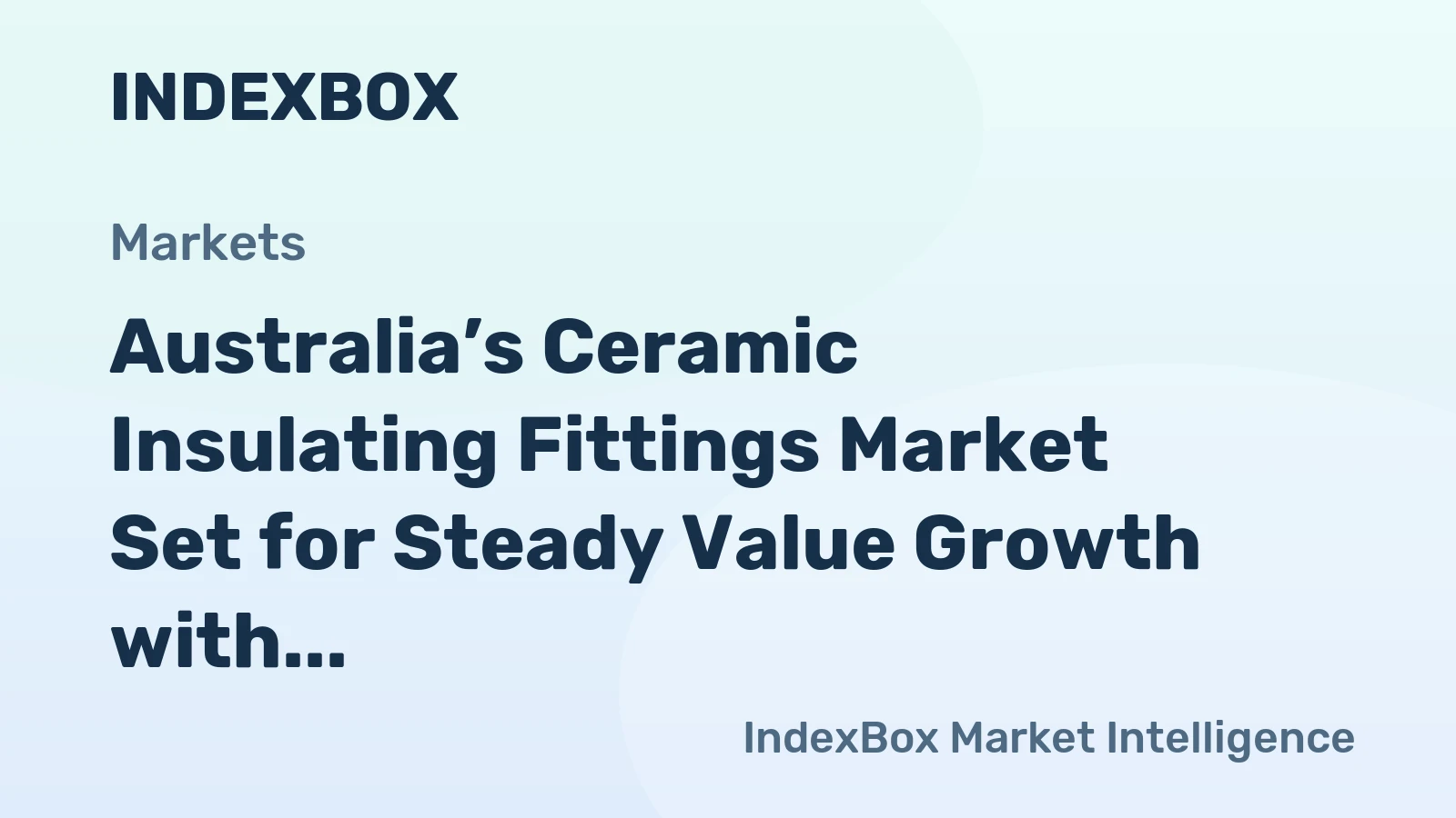 Australia’s Ceramic Insulating Fittings Market Set for Steady Value Growth with 1.3% CAGR