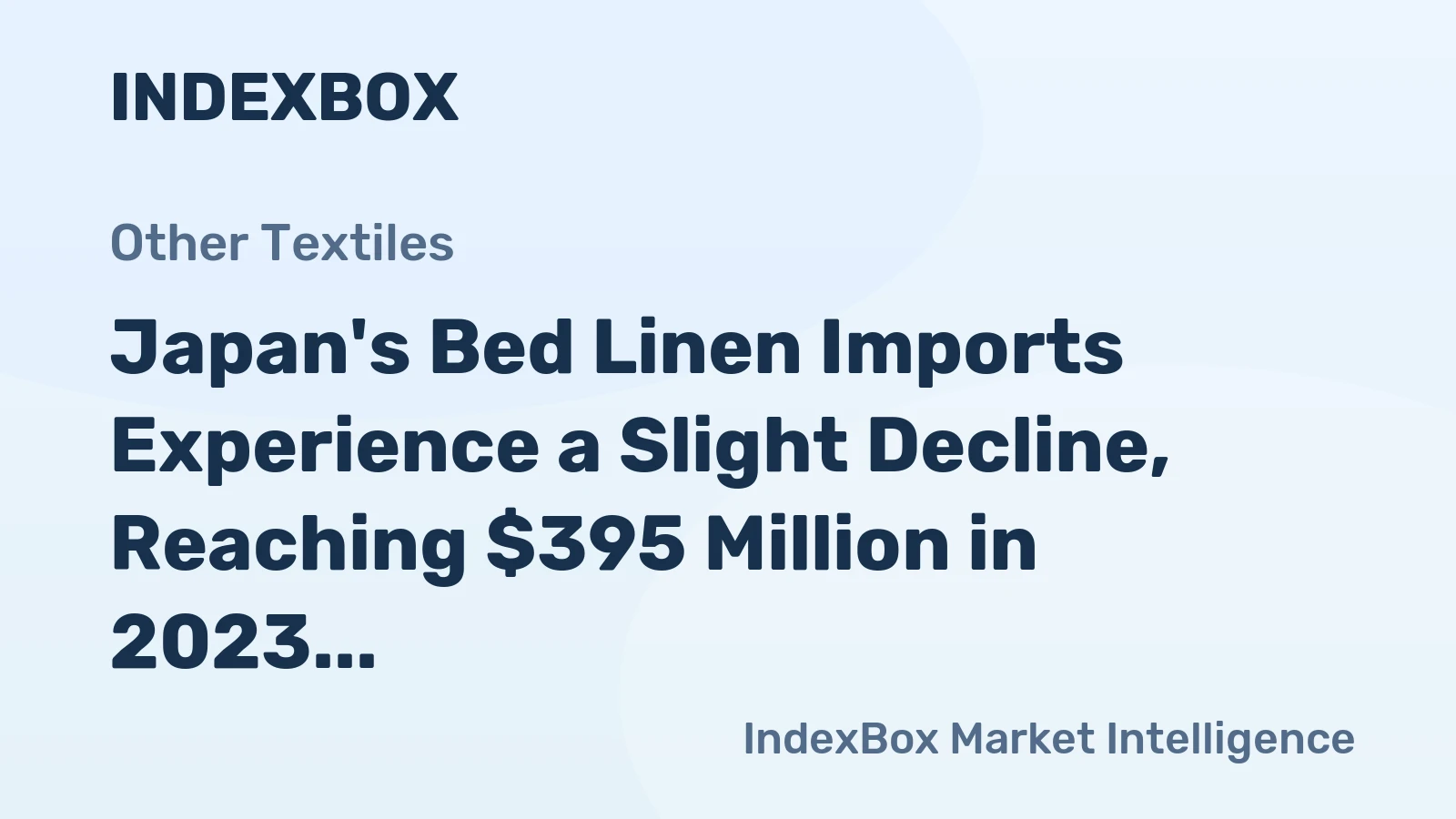 Japan's Bed Linen Imports Experience a Slight Decline, Reaching $395 Million in 2023