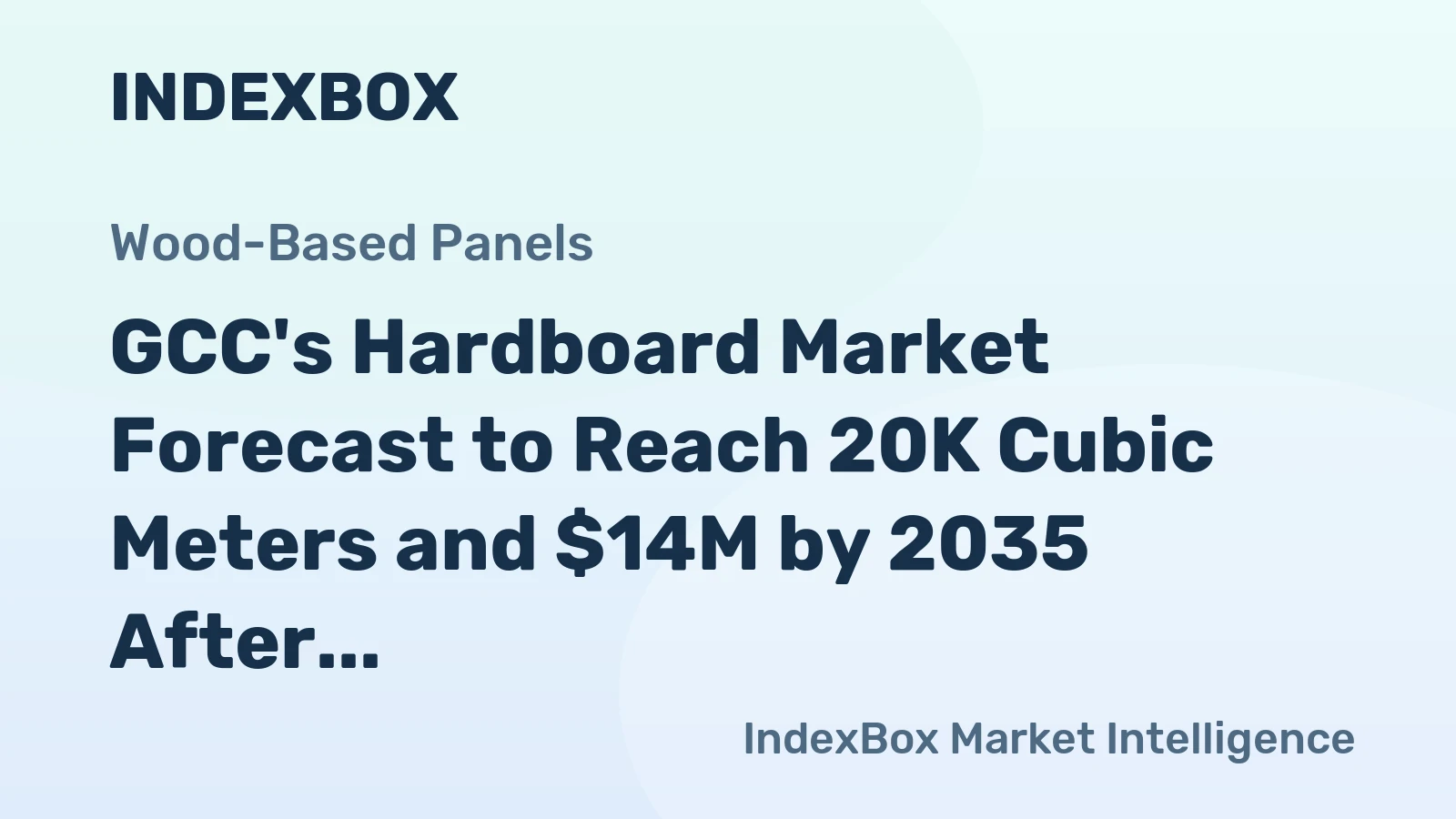 GCC's Hardboard Market Forecast to Reach 20K Cubic Meters and $14M by 2035 After Recent Contraction