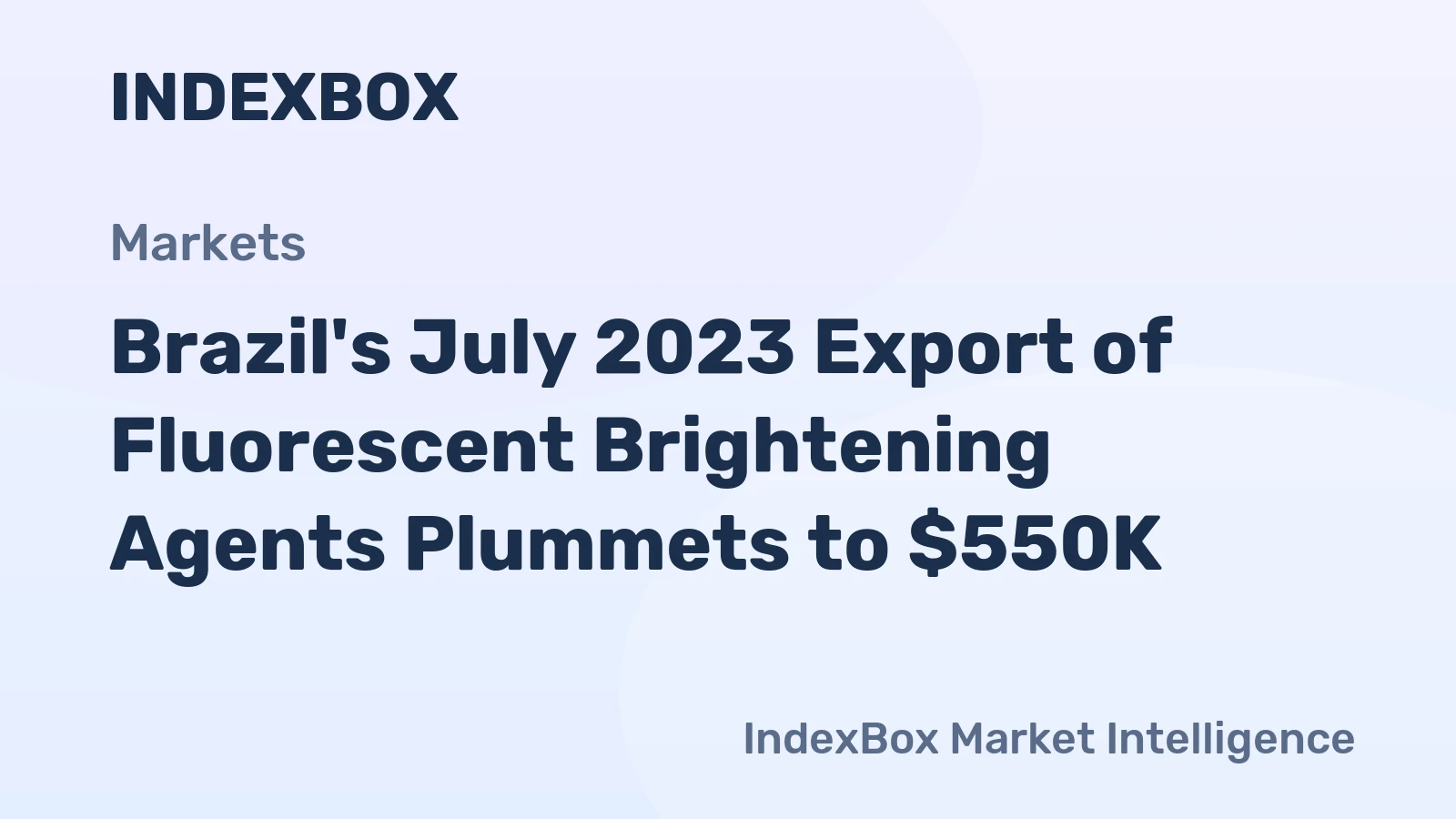 Brazil's July 2023 Export of Fluorescent Brightening Agents Plummets to $550K