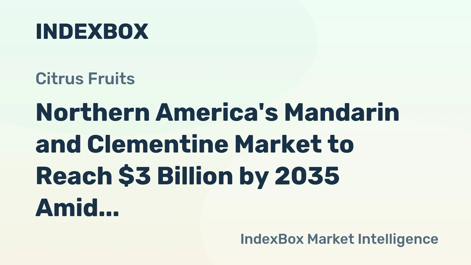 Northern America's Mandarin and Clementine Market to Reach $3 Billion by 2035 Amid Stagnant Volume Growth
