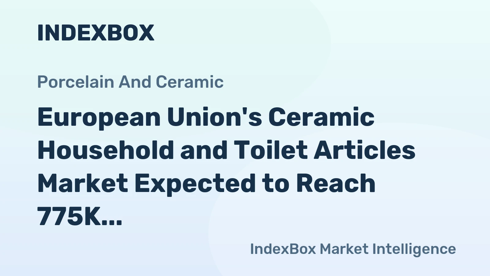 European Union's Ceramic Household and Toilet Articles Market Expected to Reach 775K Tons and $2.8B by 2035