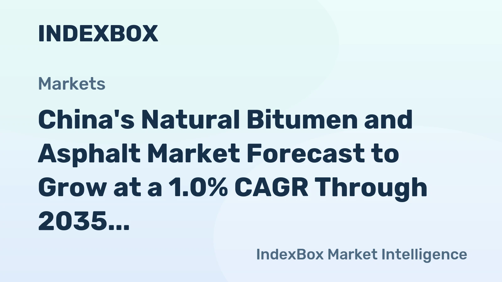 China's Natural Bitumen and Asphalt Market Forecast to Grow at a 1.0% CAGR Through 2035