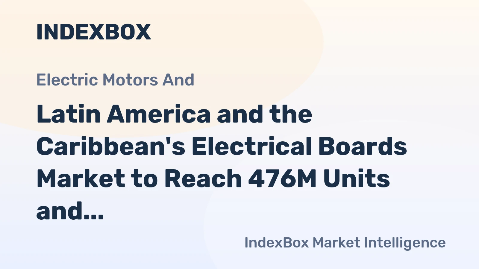 Latin America and the Caribbean's Electrical Boards Market to Reach 476M Units and $1.5B by 2035
