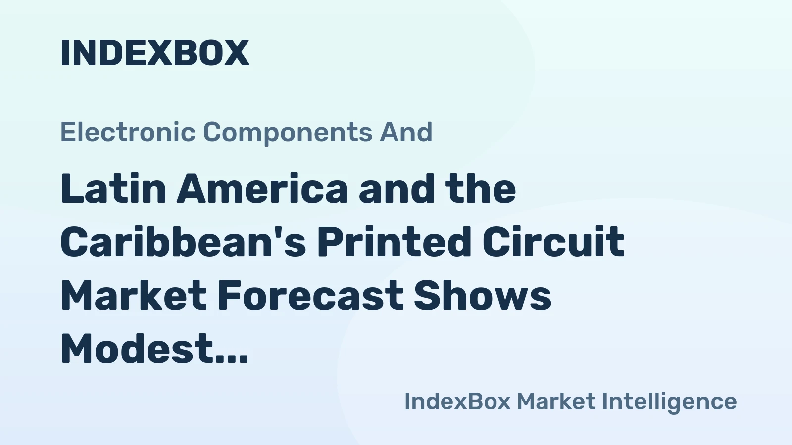 Latin America and the Caribbean's Printed Circuit Market Forecast Shows Modest 1.0% CAGR Growth Through 2035