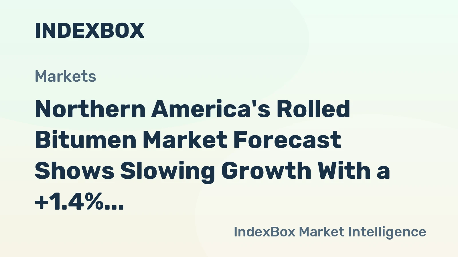 Northern America's Rolled Bitumen Market Forecast Shows Slowing Growth With a +1.4% Volume CAGR