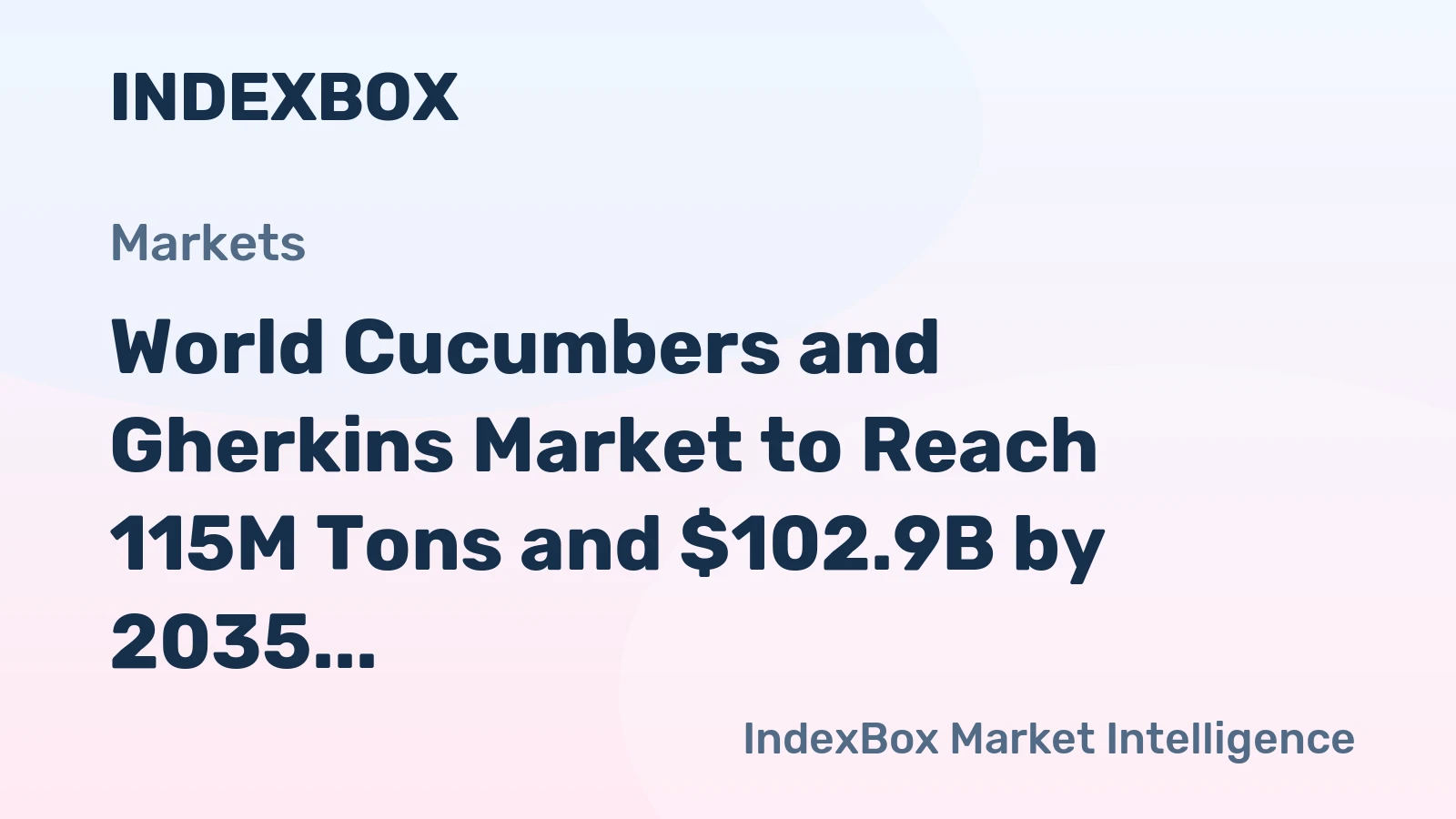 World Cucumbers and Gherkins Market to Reach 115M Tons and $102.9B by 2035