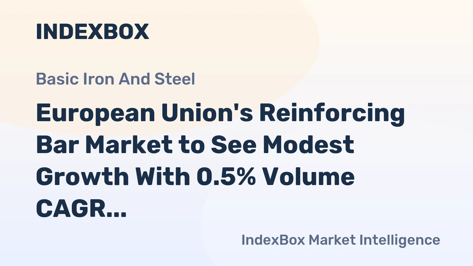 European Union's Reinforcing Bar Market to See Modest Growth With 0.5% Volume CAGR Through 2035