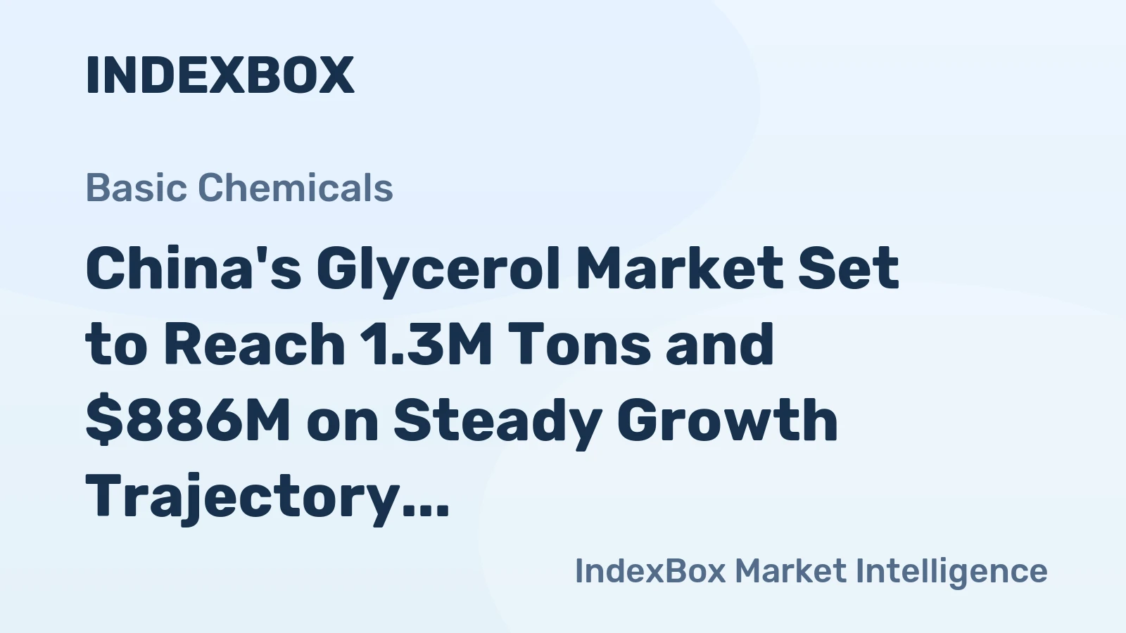 China's Glycerol Market Set to Reach 1.3M Tons and $886M on Steady Growth Trajectory