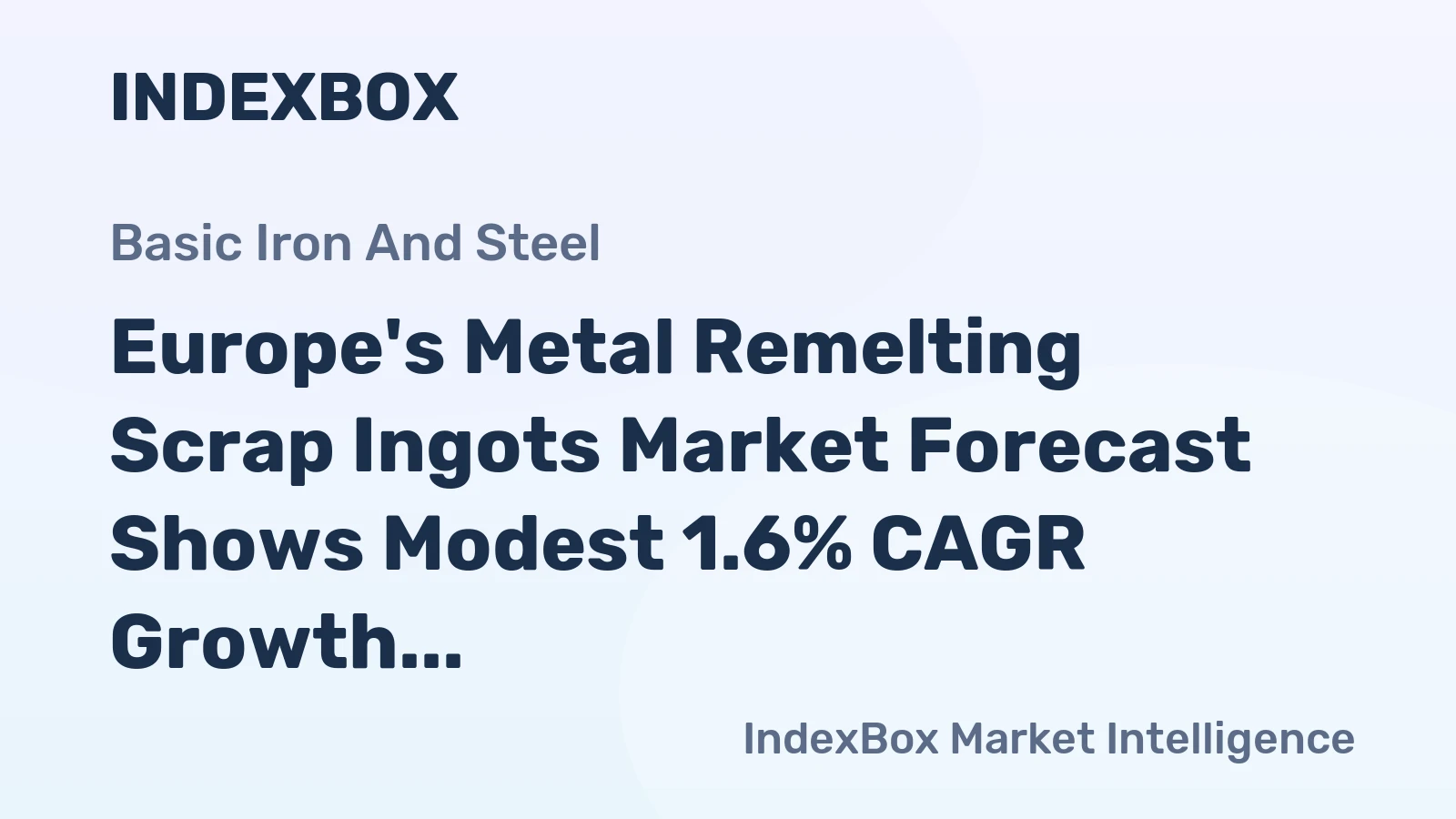 Europe's Metal Remelting Scrap Ingots Market Forecast Shows Modest 1.6% CAGR Growth Through 2035