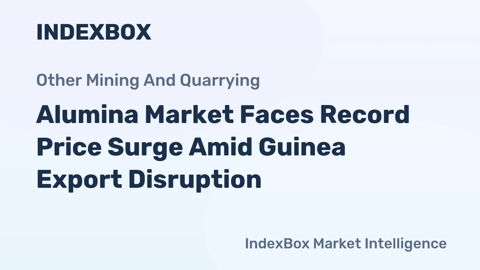 Alumina Market Faces Record Price Surge Amid Guinea Export Disruption
