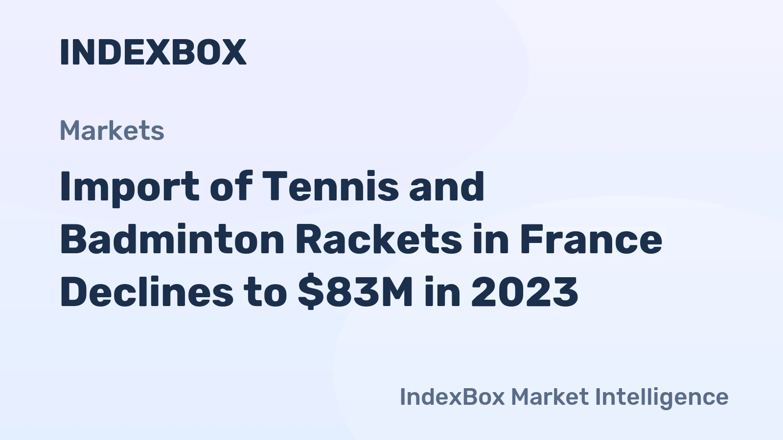 Import of Tennis and Badminton Rackets in France Declines to $83M in 2023