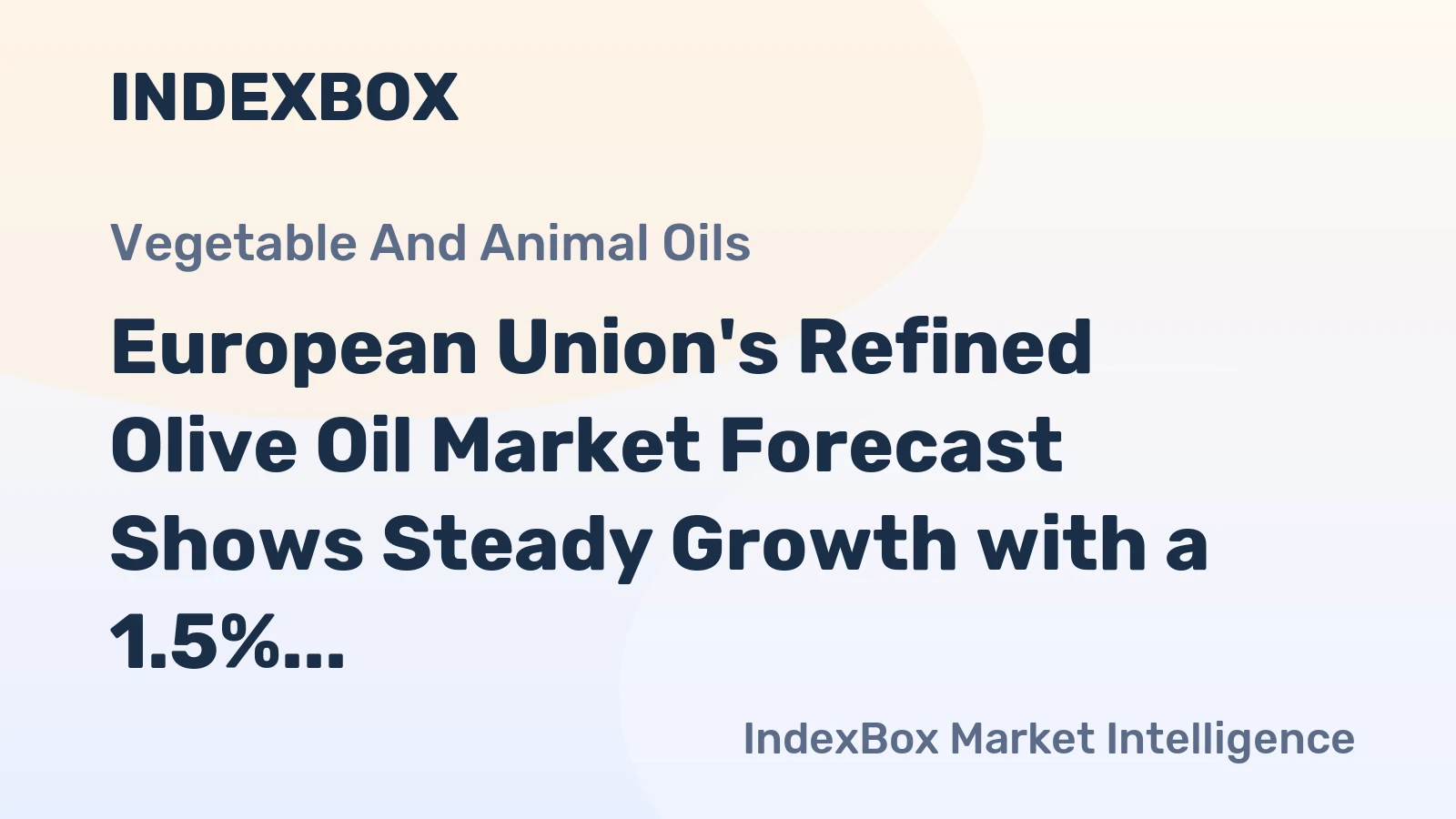 European Union's Refined Olive Oil Market Forecast Shows Steady Growth with a 1.5% CAGR in Value