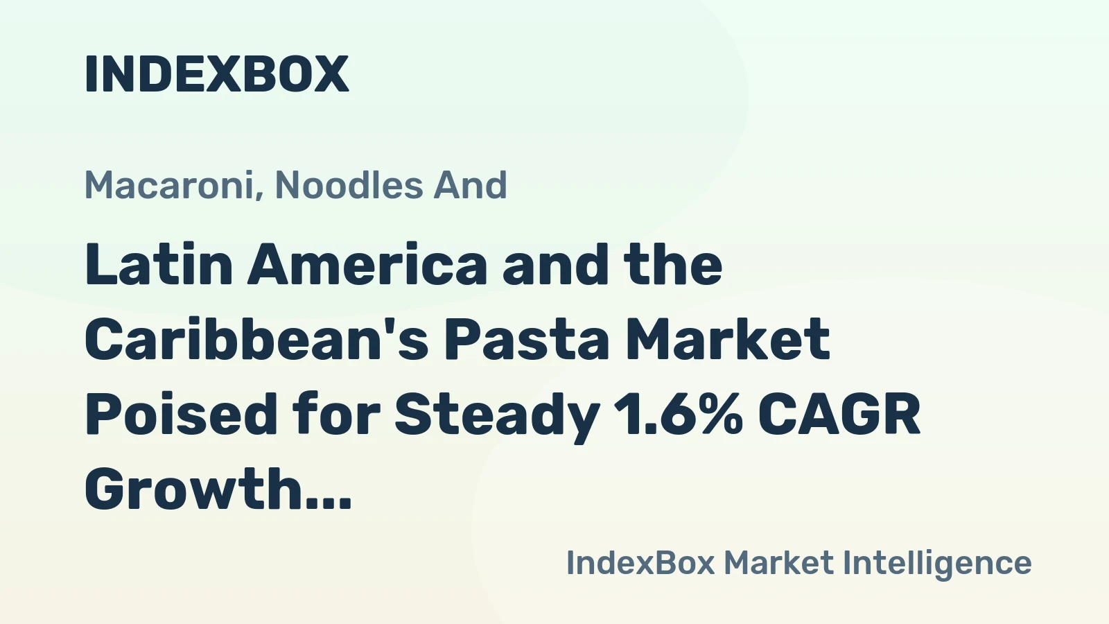 Latin America and the Caribbean's Pasta Market Poised for Steady 1.6% CAGR Growth Through 2035