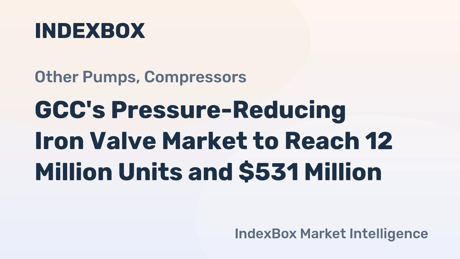 GCC's Pressure-Reducing Iron Valve Market to Reach 12 Million Units and $531 Million