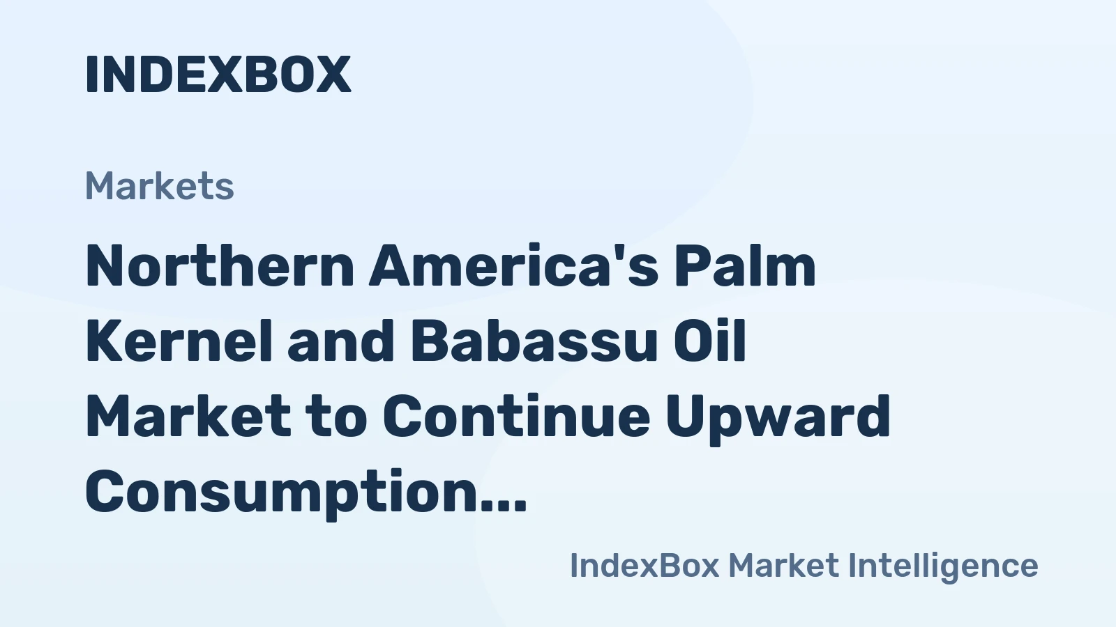 Northern America's Palm Kernel and Babassu Oil Market to Continue Upward Consumption Trend with +0.2% CAGR