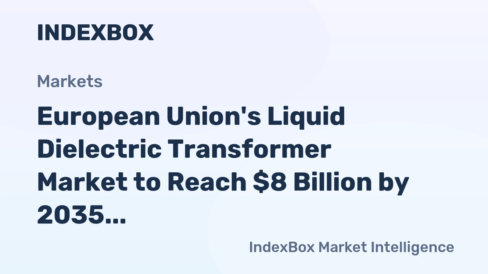 European Union's Liquid Dielectric Transformer Market to Reach $8 Billion by 2035