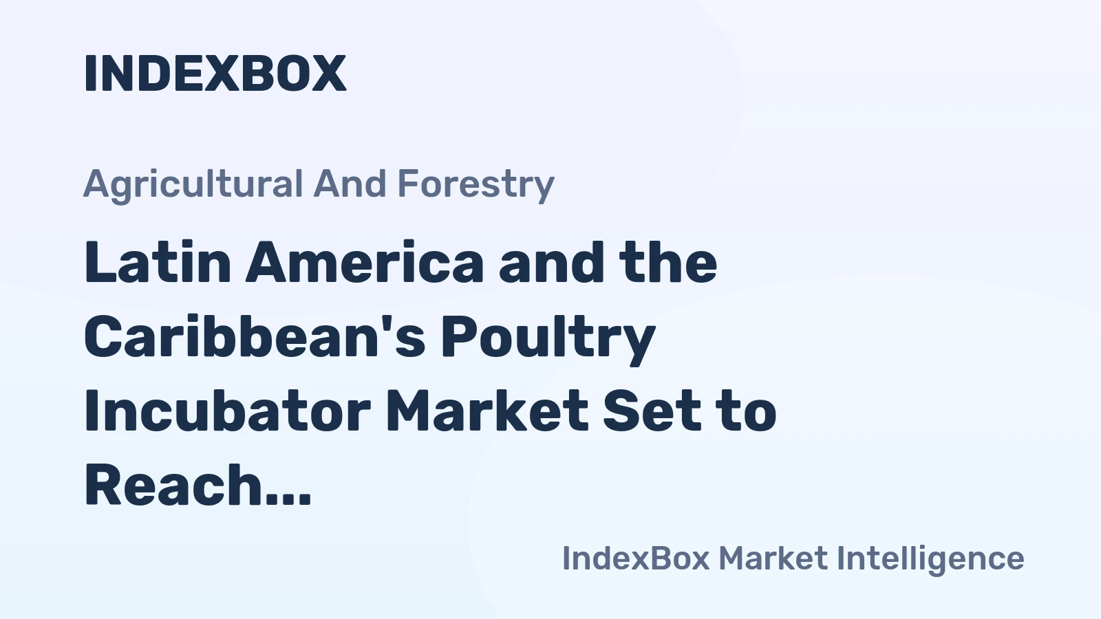 Latin America and the Caribbean's Poultry Incubator Market Set to Reach 105K Units Valued at $577M by 2035