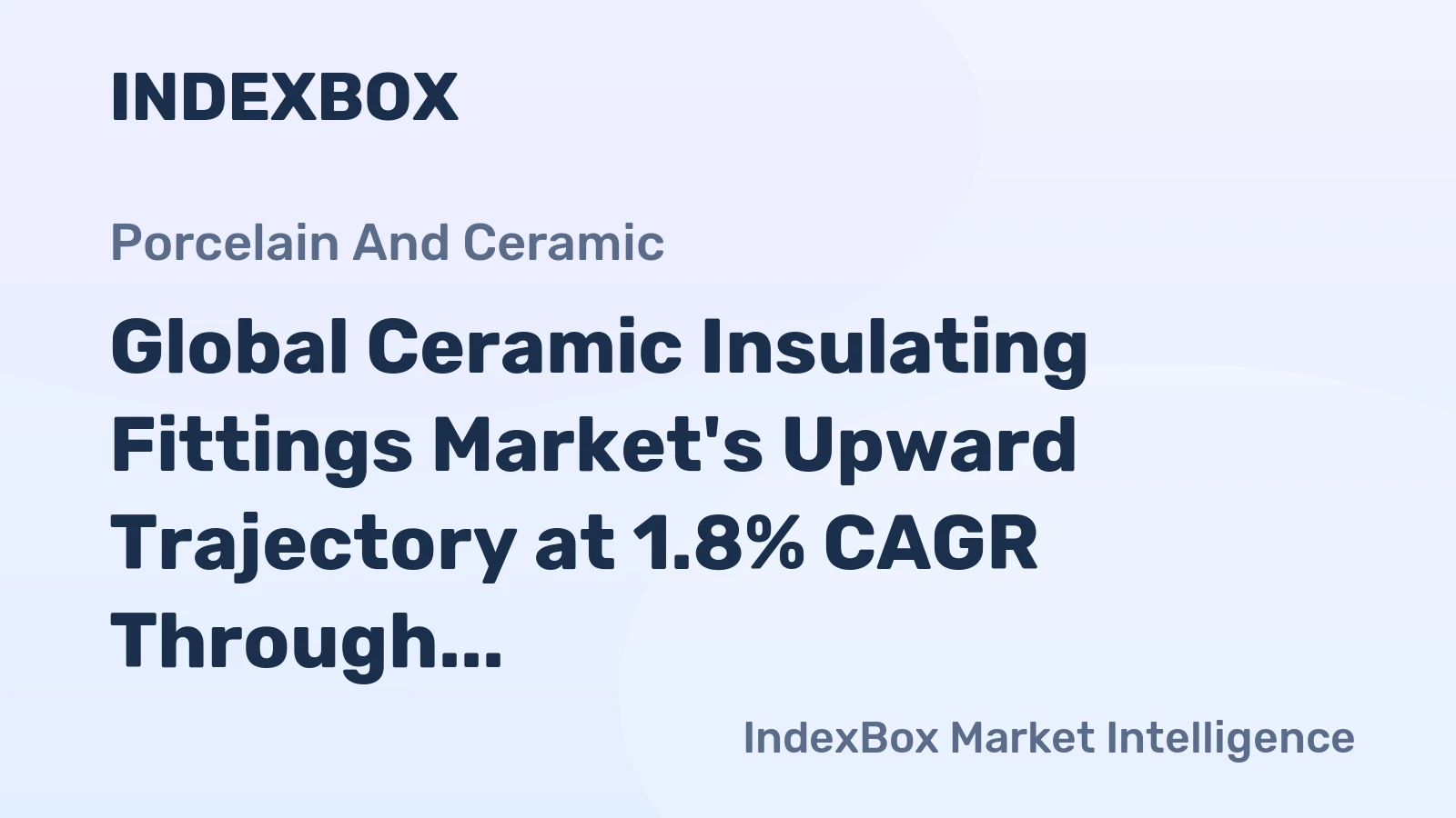 Global Ceramic Insulating Fittings Market's Upward Trajectory at 1.8% CAGR Through 2035