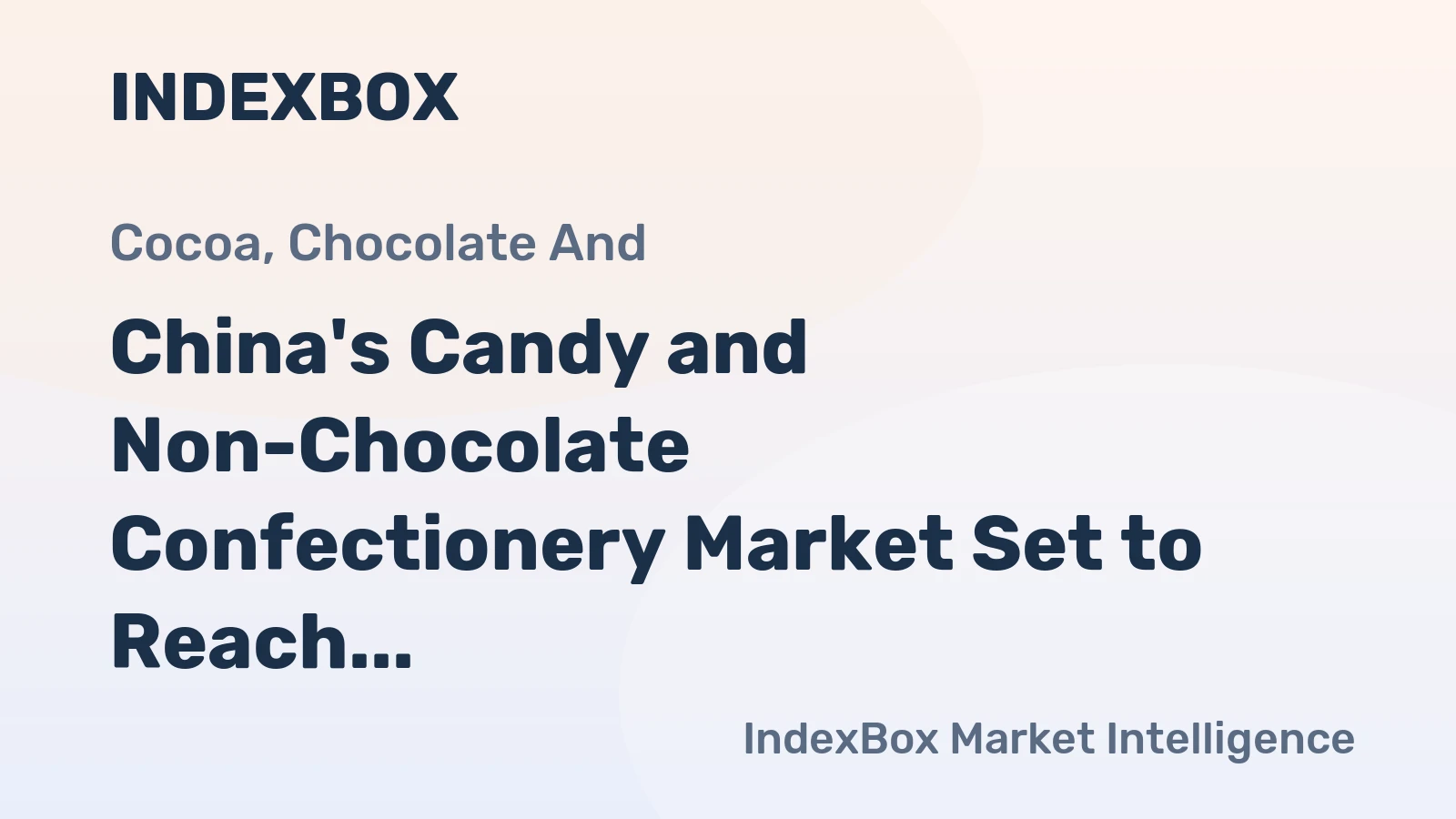 China's Candy and Non-Chocolate Confectionery Market Set to Reach 5 Million Tons and $15.1 Billion