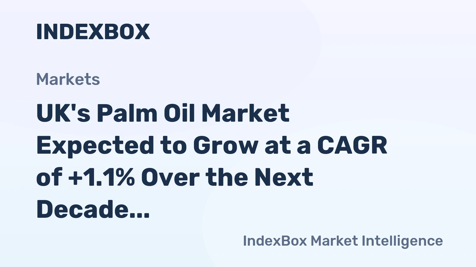 UK's Palm Oil Market Expected to Grow at a CAGR of +1.1% Over the Next Decade