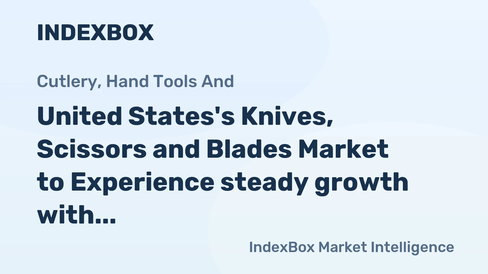 United States's Knives, Scissors and Blades Market to Experience steady growth with CAGR of +0.7%