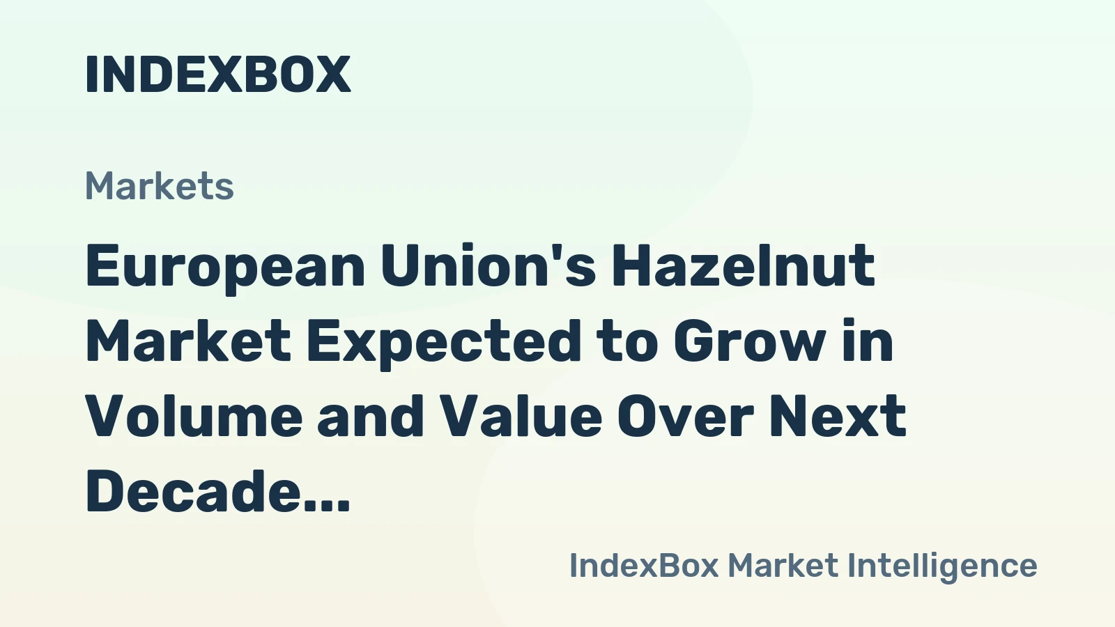 European Union's Hazelnut Market Expected to Grow in Volume and Value Over Next Decade