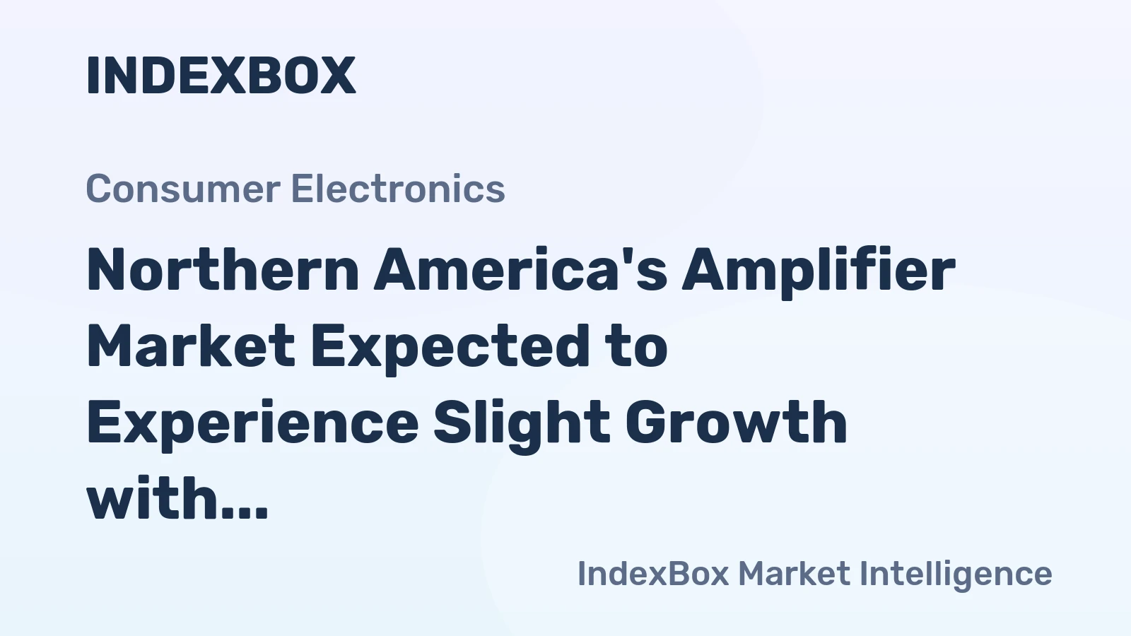 Northern America's Amplifier Market Expected to Experience Slight Growth with a CAGR of +0.6%