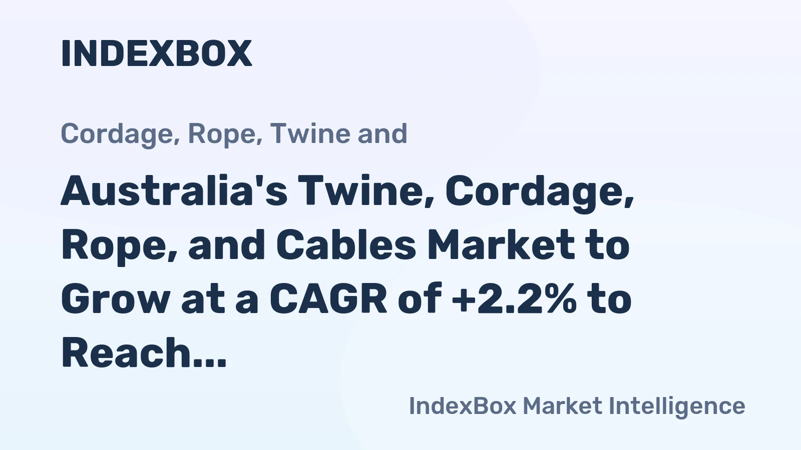 Australia's Twine, Cordage, Rope, and Cables Market to Grow at a CAGR of +2.2% to Reach $41M by 2035