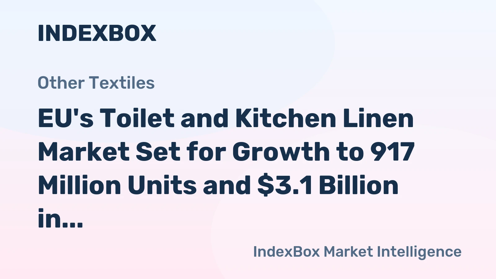 EU's Toilet and Kitchen Linen Market Set for Growth to 917 Million Units and $3.1 Billion in Value