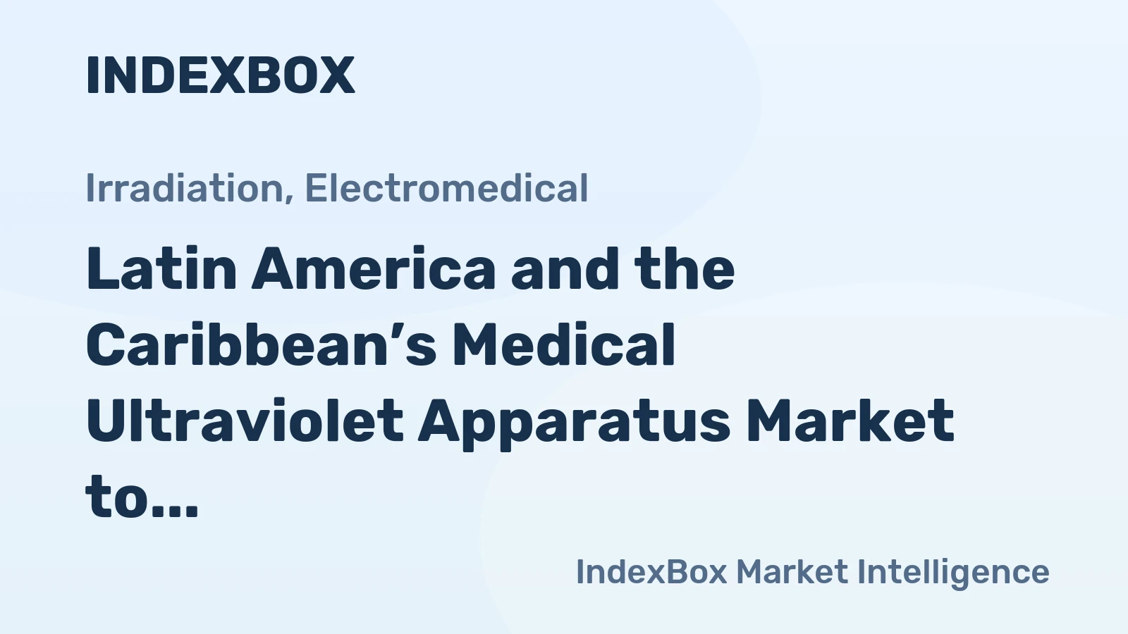 Latin America and the Caribbean’s Medical Ultraviolet Apparatus Market to See Modest Growth With a +0.9% Value CAGR