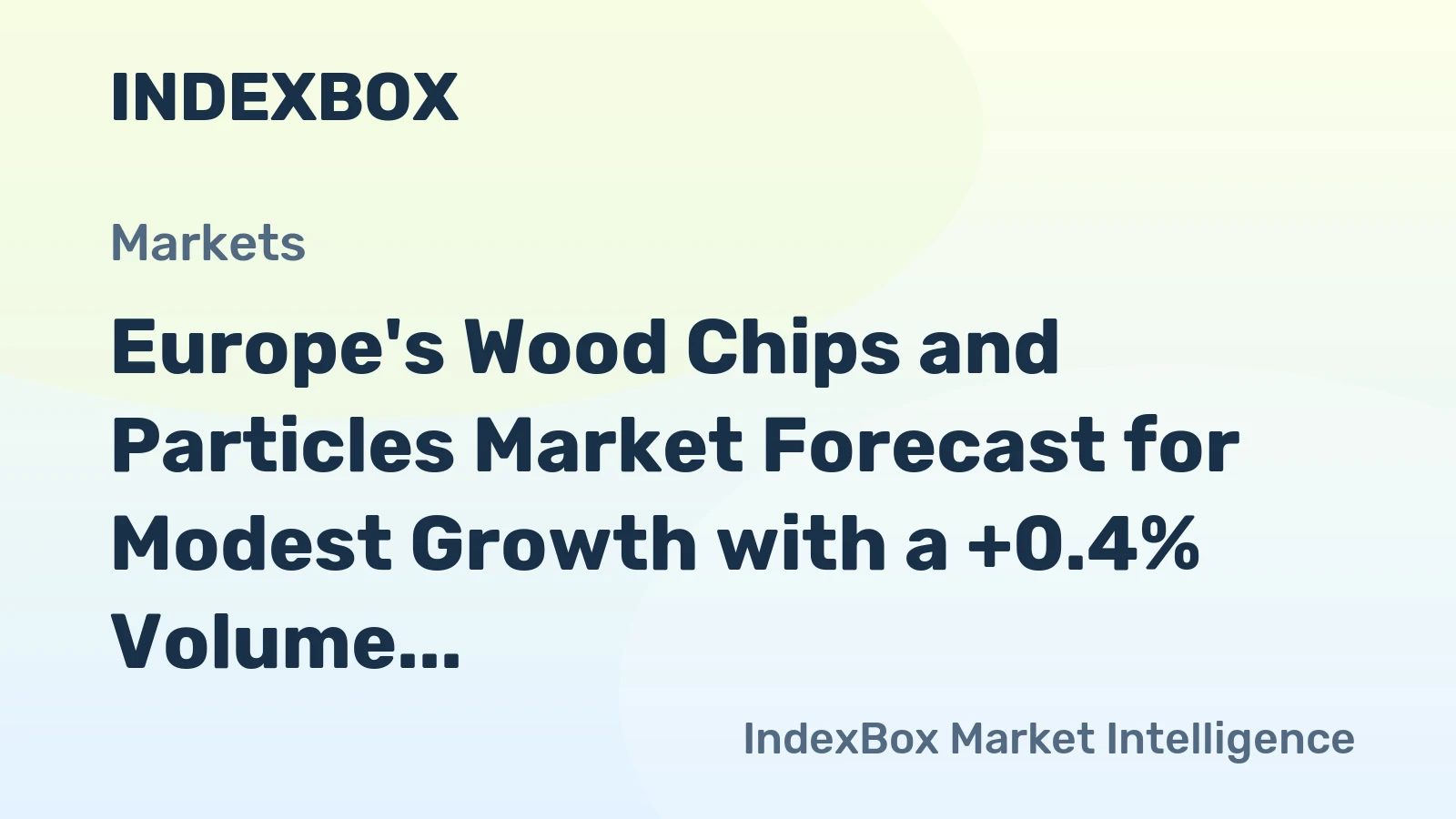 Europe's Wood Chips and Particles Market Forecast for Modest Growth with a +0.4% Volume CAGR