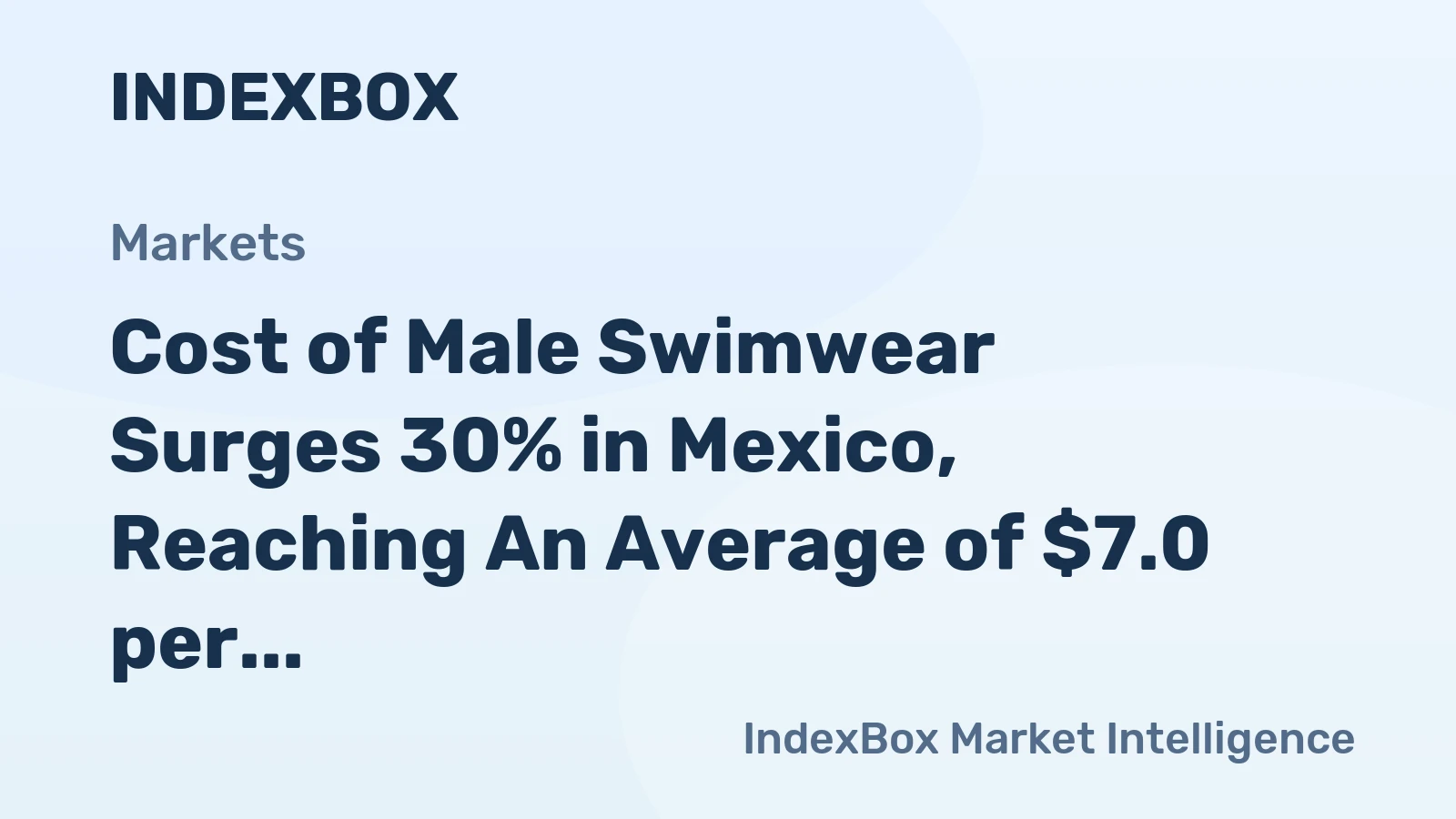 Cost of Male Swimwear Surges 30% in Mexico, Reaching An Average of $7.0 per Item