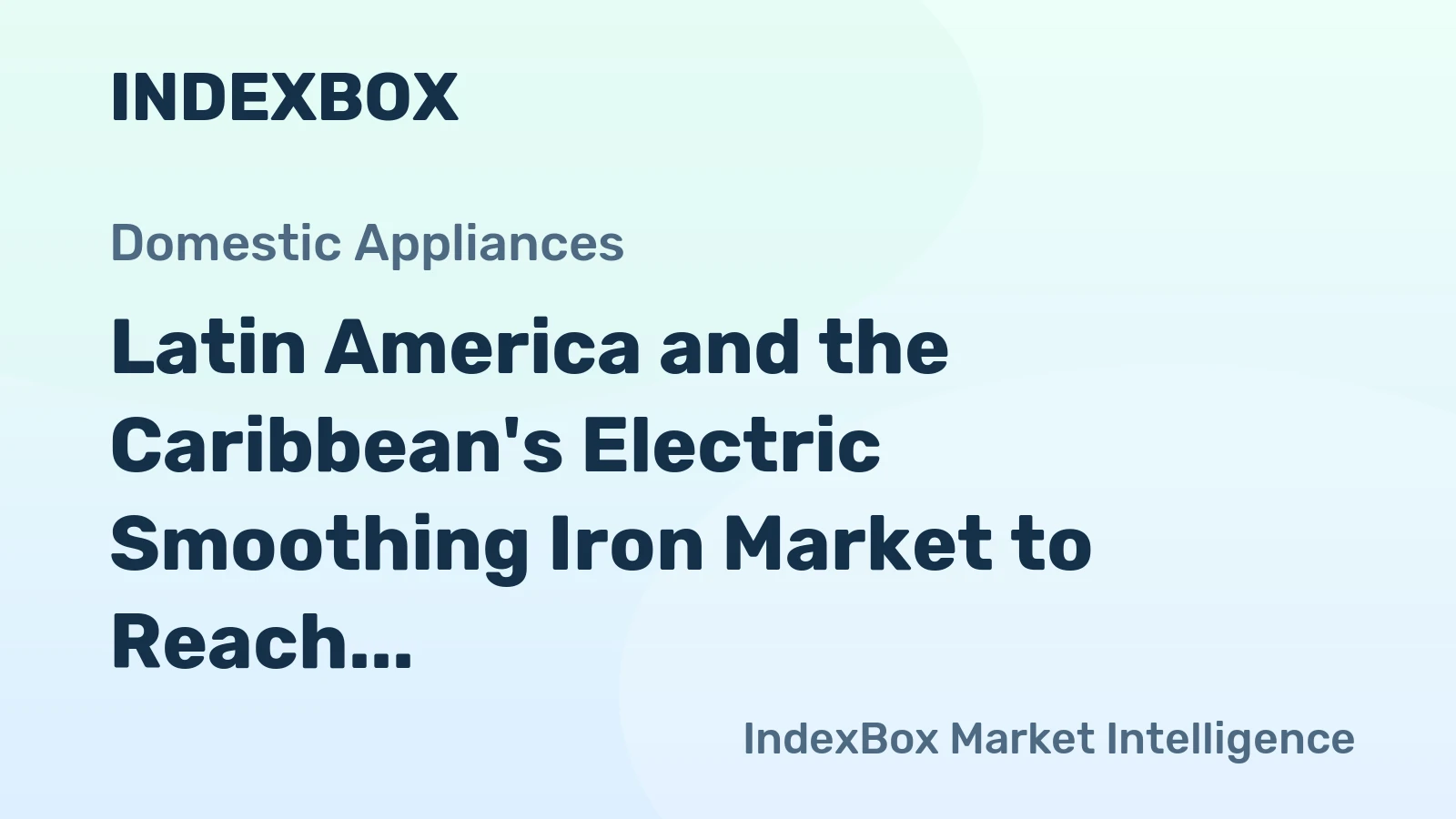 Latin America and the Caribbean's Electric Smoothing Iron Market to Reach 43M Units Valued at $541M by 2035
