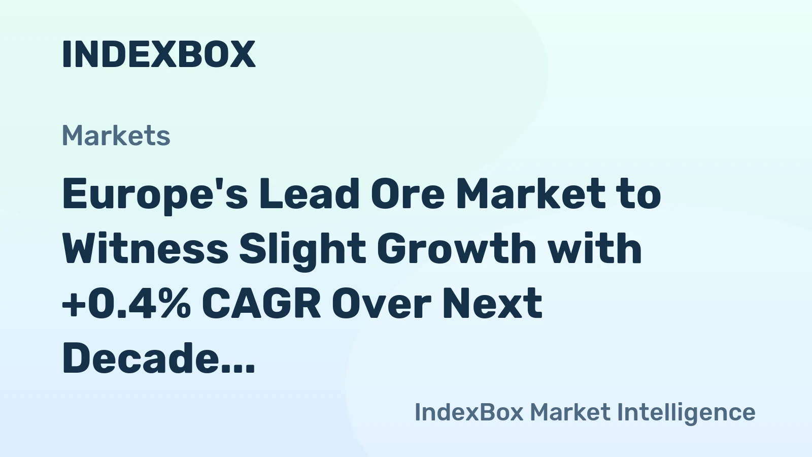 Europe's Lead Ore Market to Witness Slight Growth with +0.4% CAGR Over Next Decade