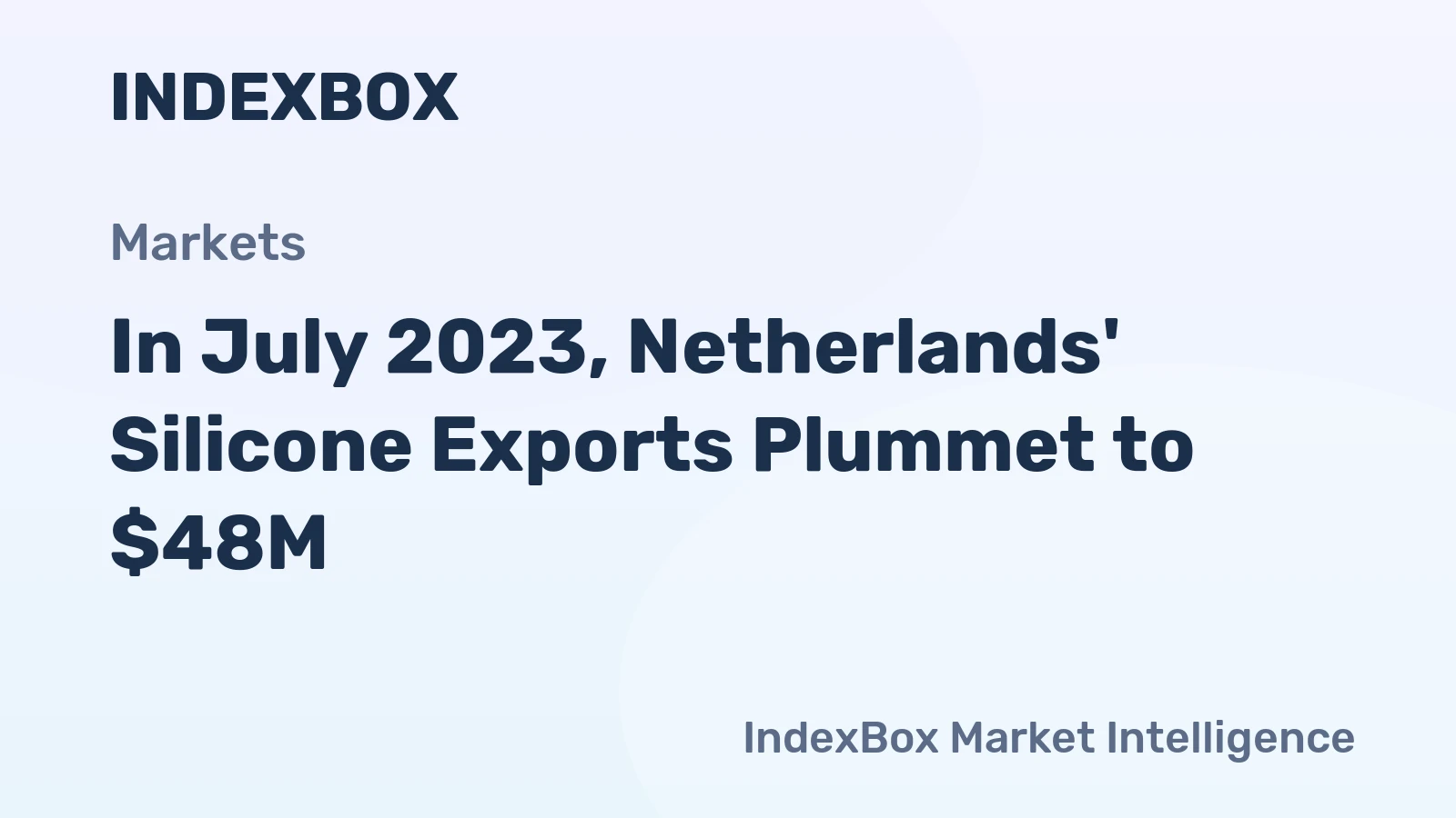 In July 2023, Netherlands' Silicone Exports Plummet to $48M